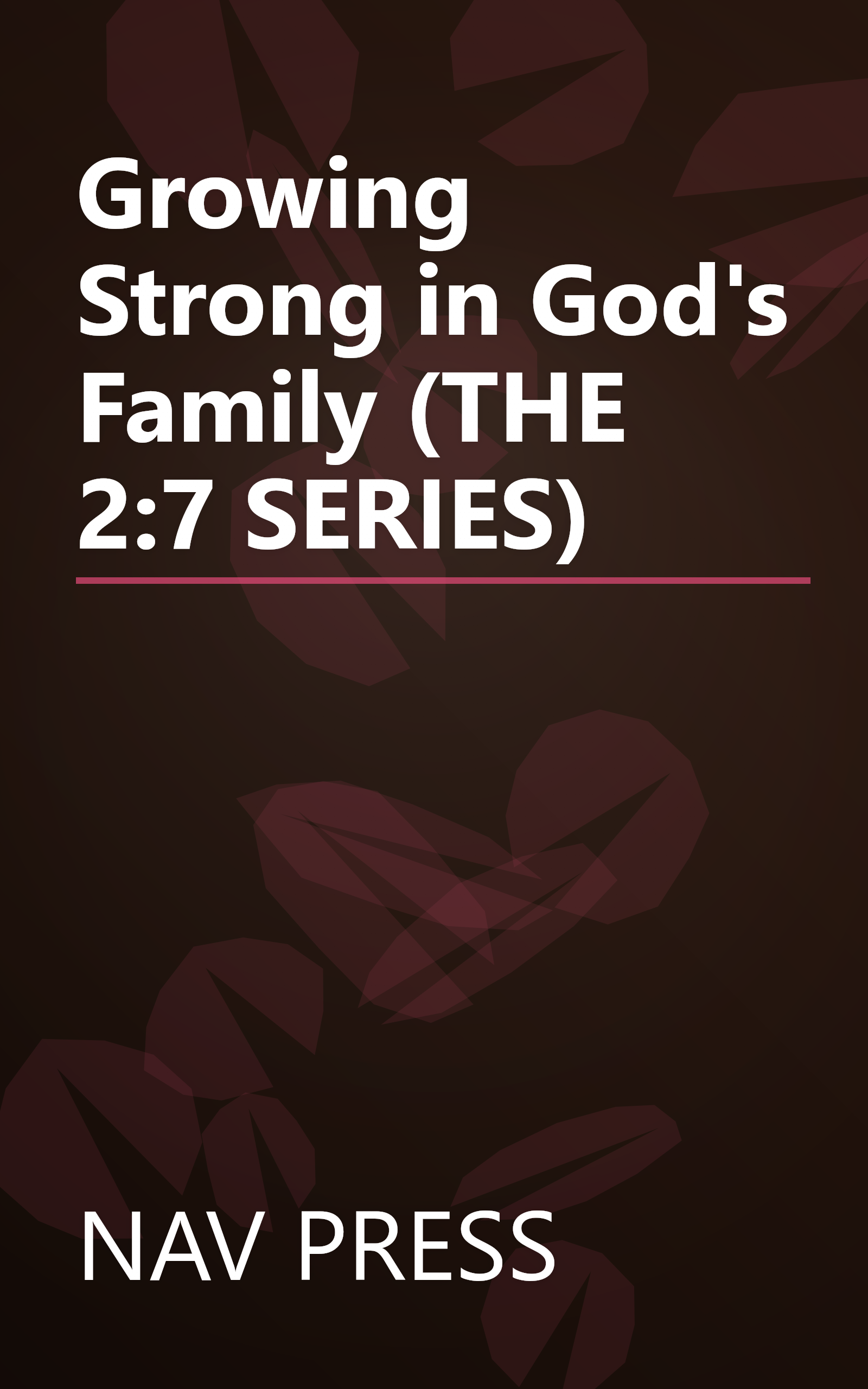 Growing Strong in God's Family (THE 2:7 SERIES) book cover