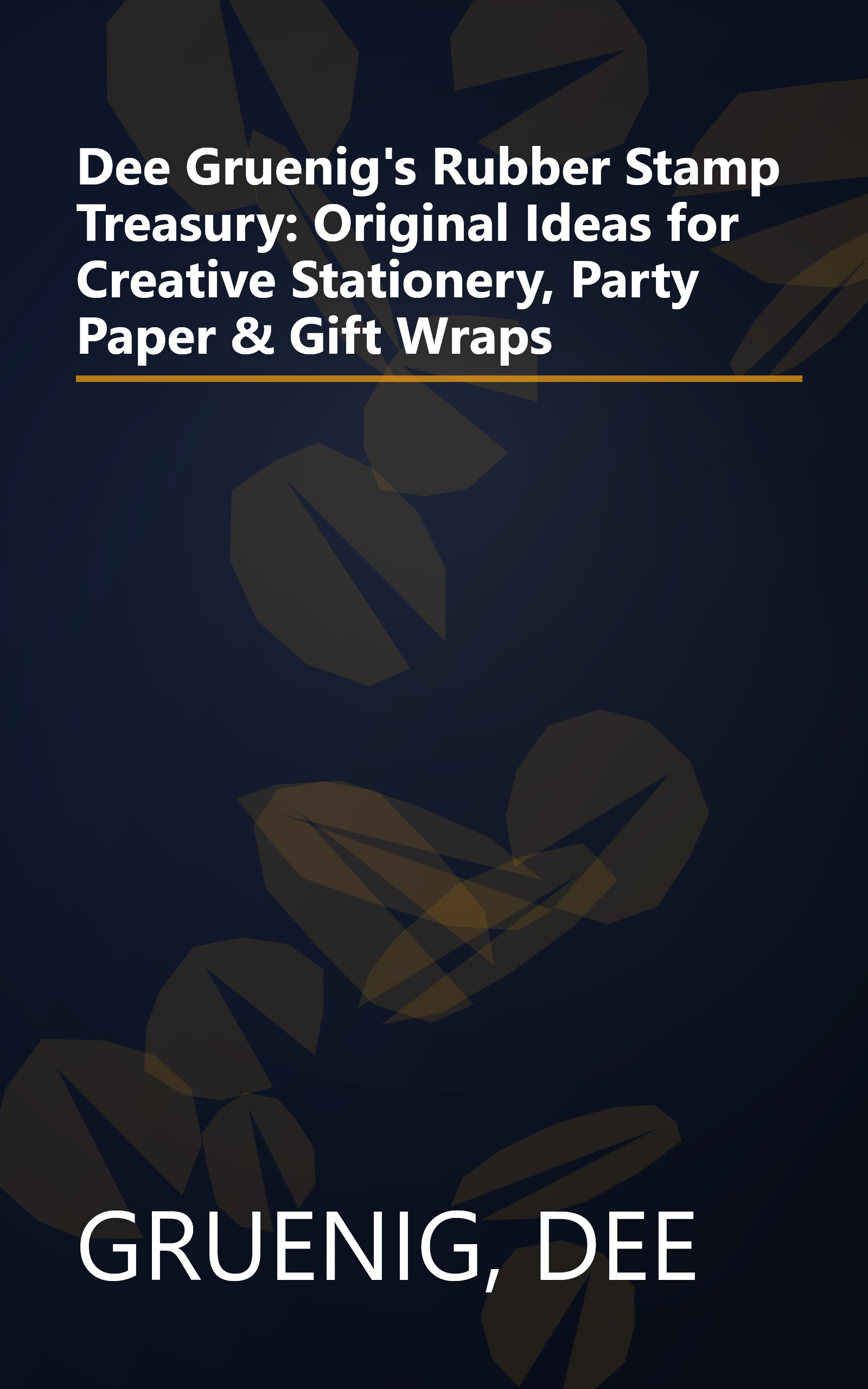 Dee Gruenig's Rubber Stamp Treasury: Original Ideas for Creative Stationery, Party Paper & Gift Wraps book cover