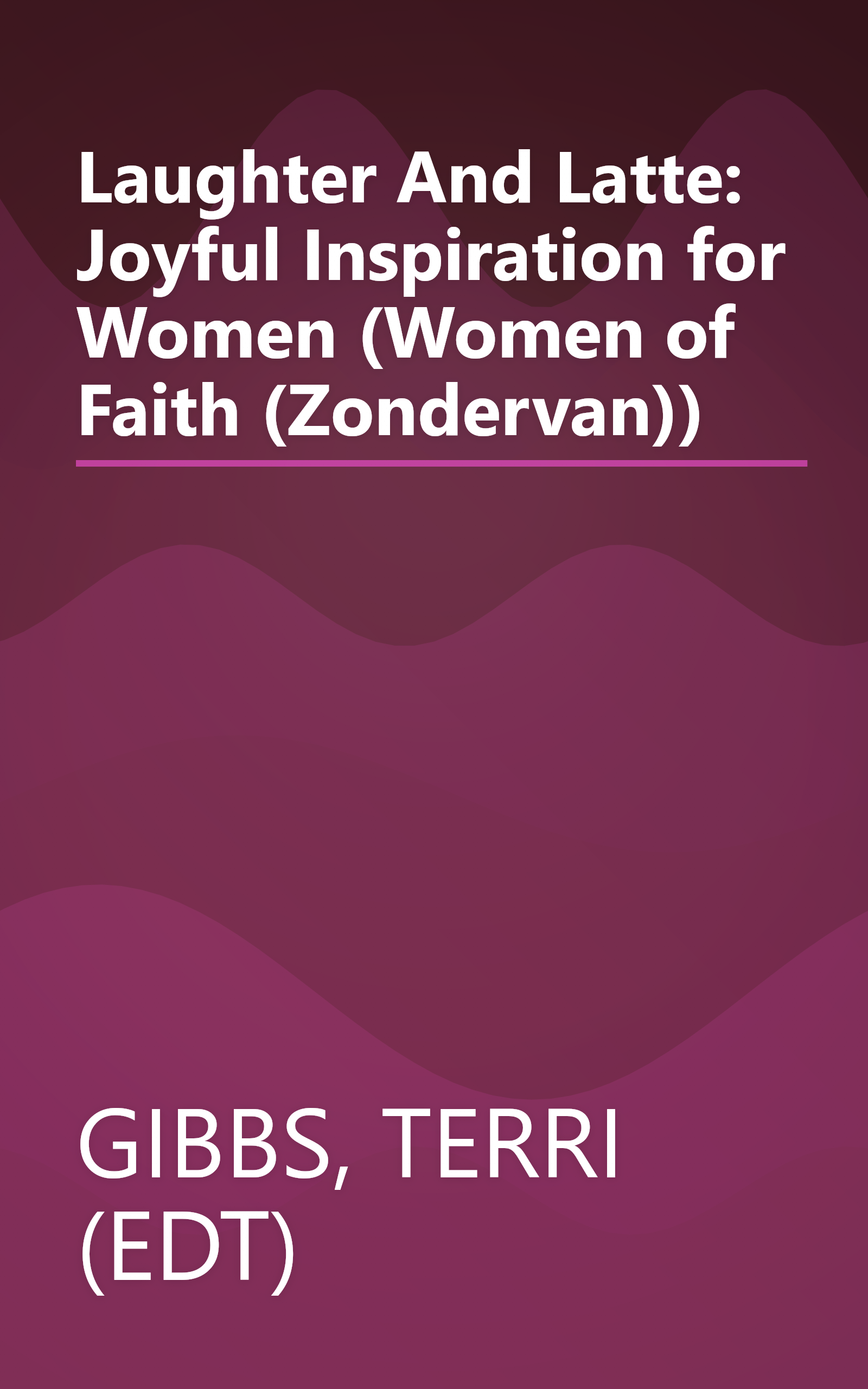Laughter And Latte: Joyful Inspiration for Women (Women of Faith (Zondervan)) book cover