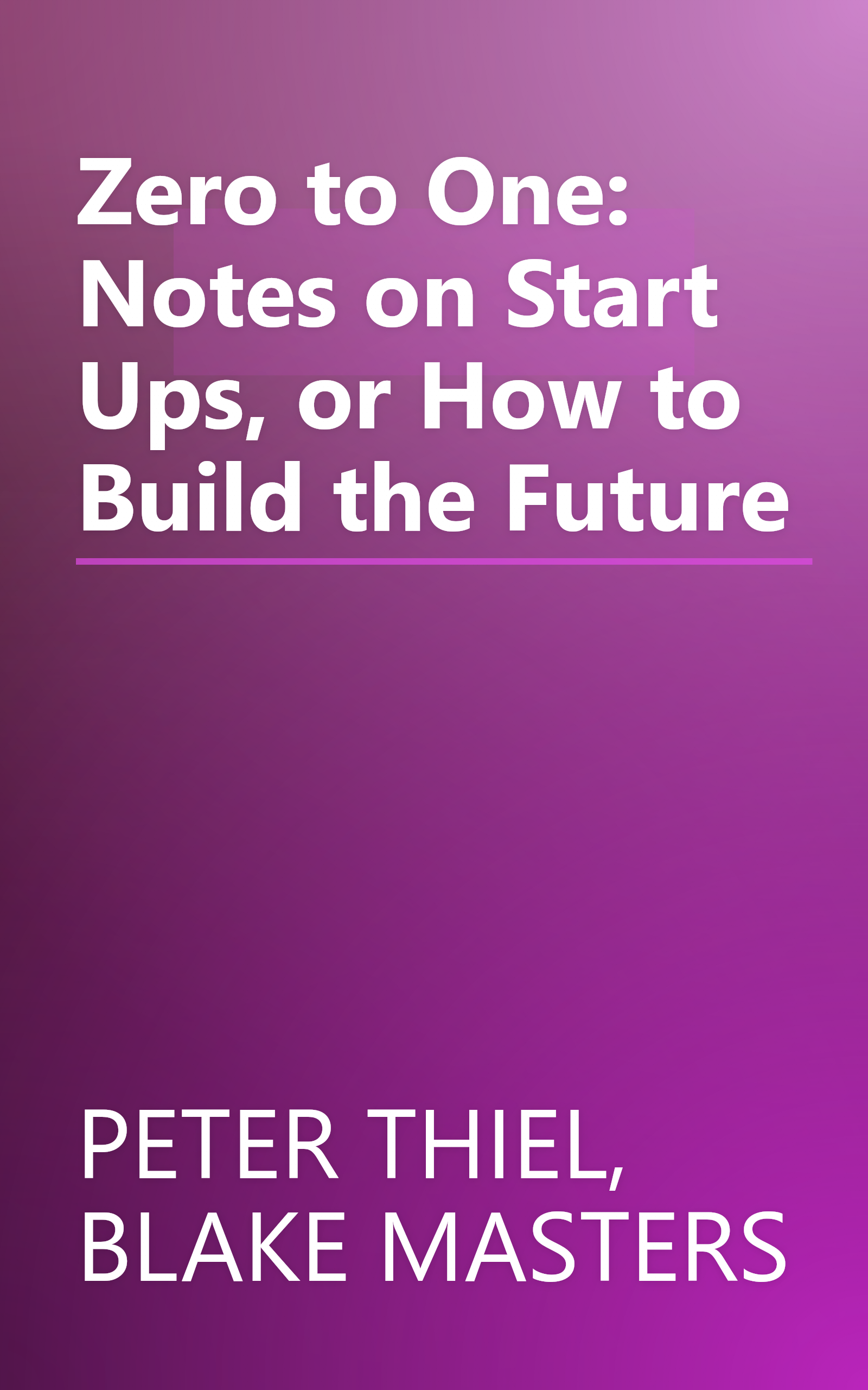 Zero to One: Notes on Start Ups, or How to Build the Future book cover