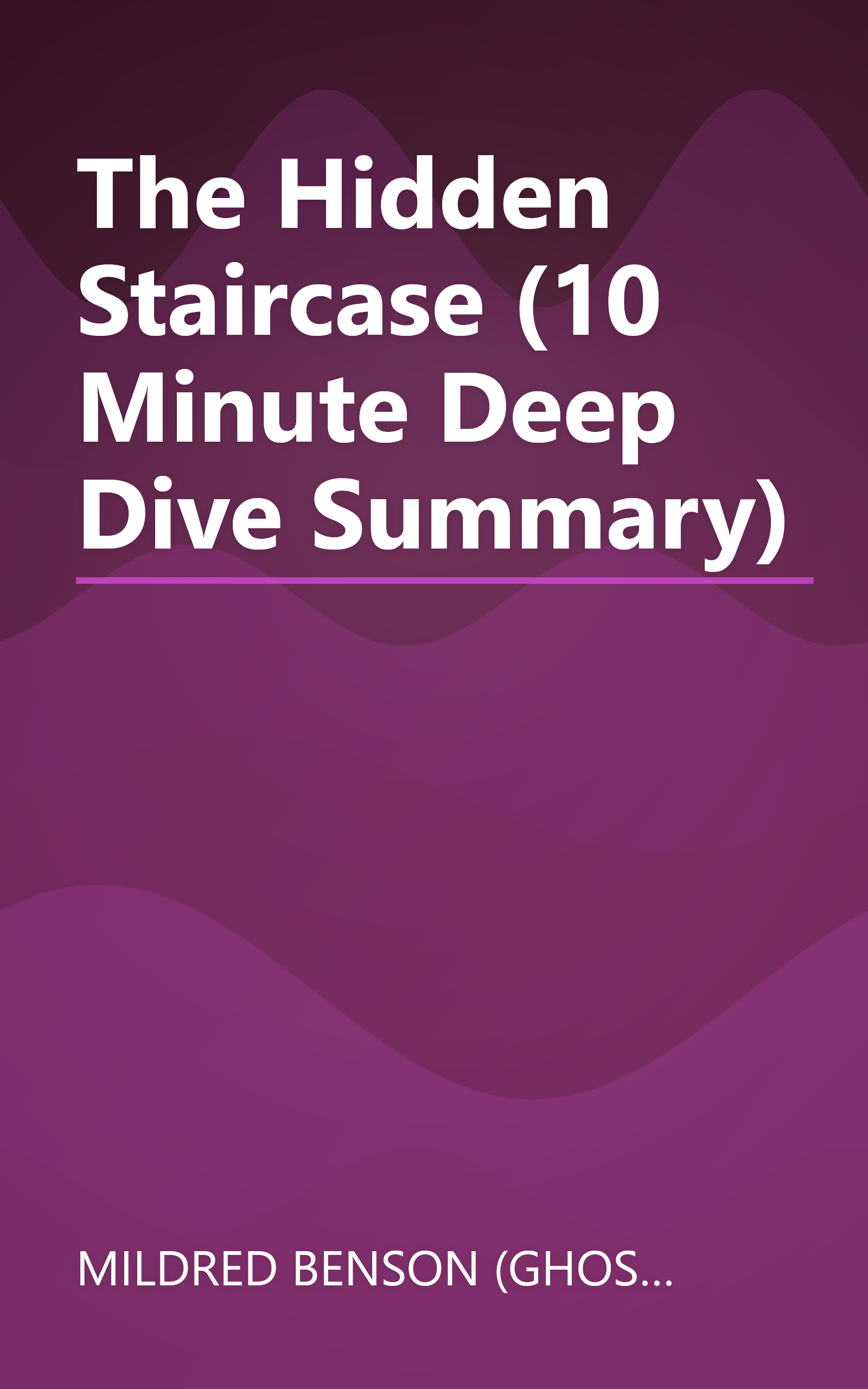 The Hidden Staircase (10 Minute   Deep Dive Summary) book cover