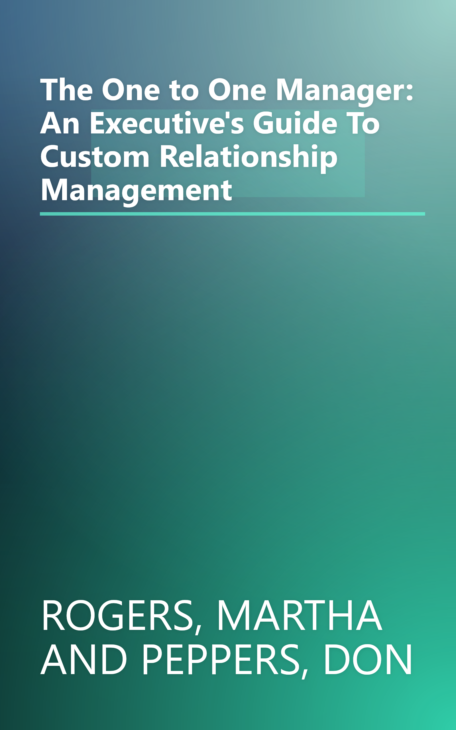 The One to One Manager: An Executive's Guide To Custom Relationship Management book cover
