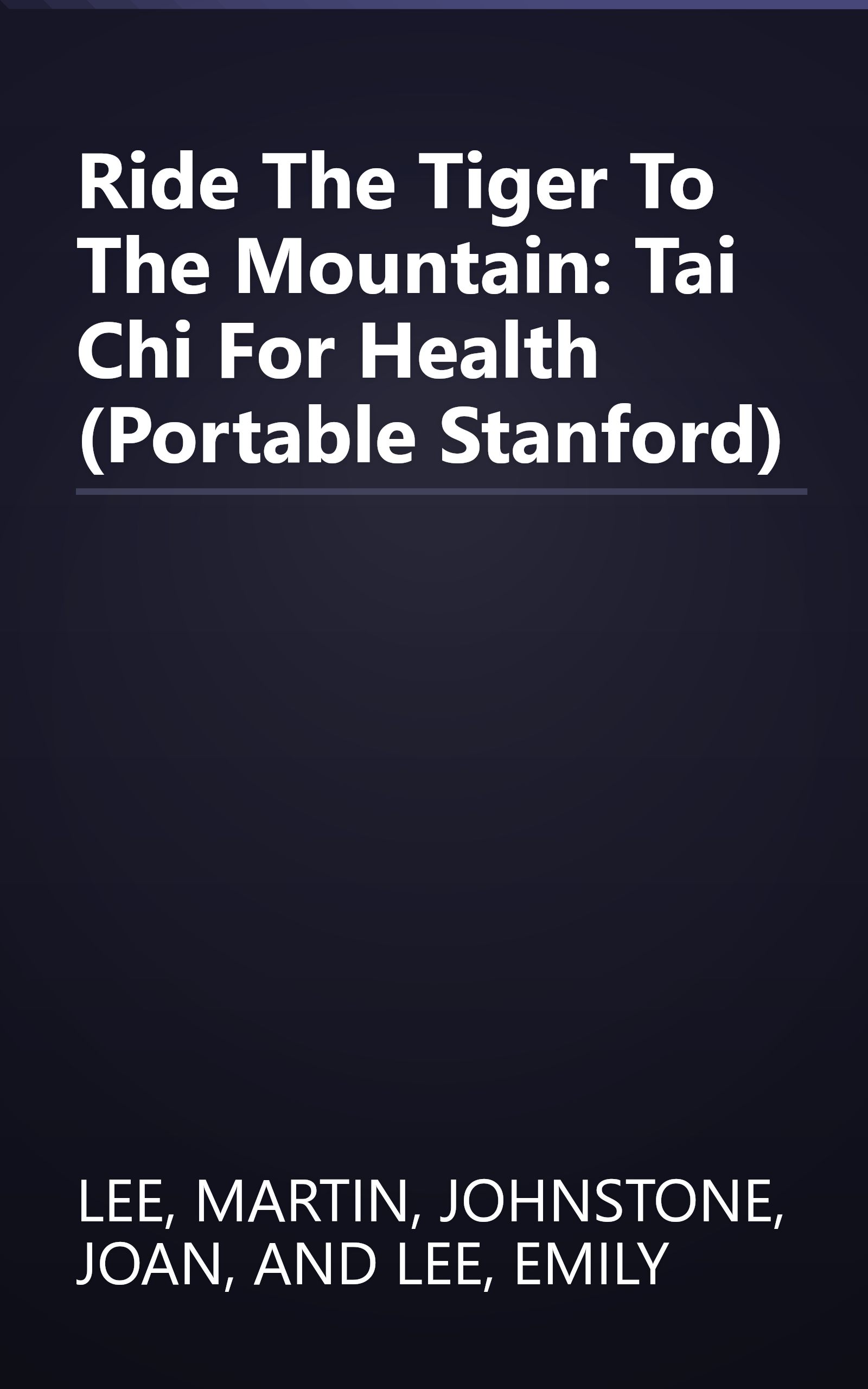 Ride The Tiger To The Mountain: Tai Chi For Health (Portable Stanford) book cover