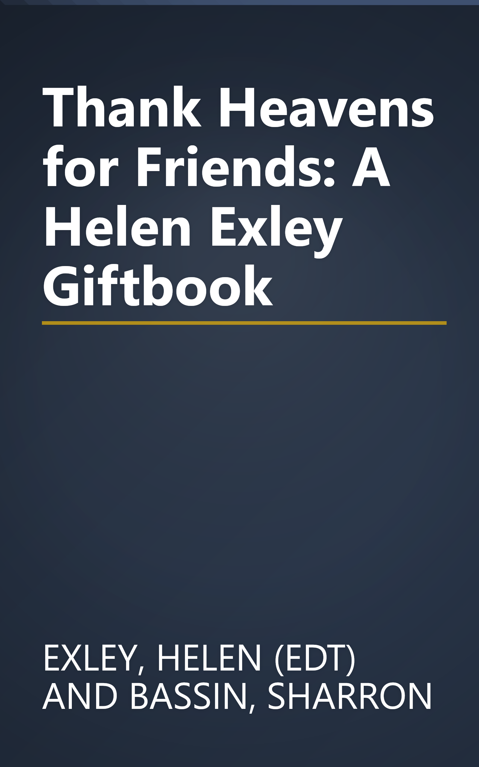 Thank Heavens for Friends: A Helen Exley Giftbook book cover