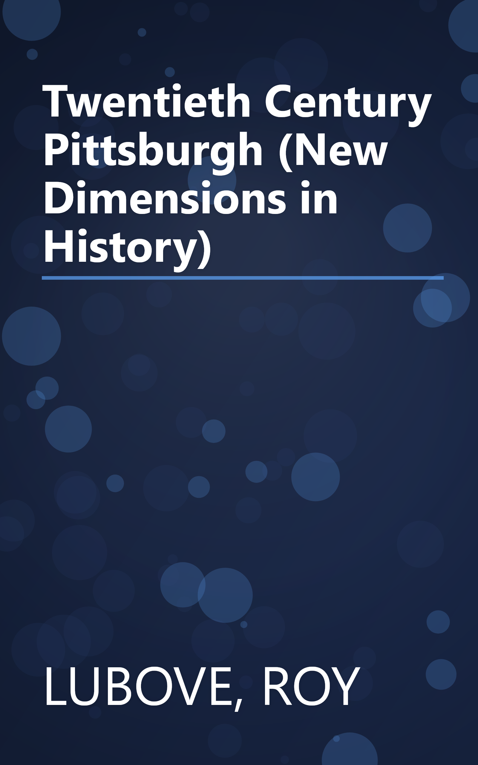 Twentieth Century Pittsburgh (New Dimensions in History) book cover
