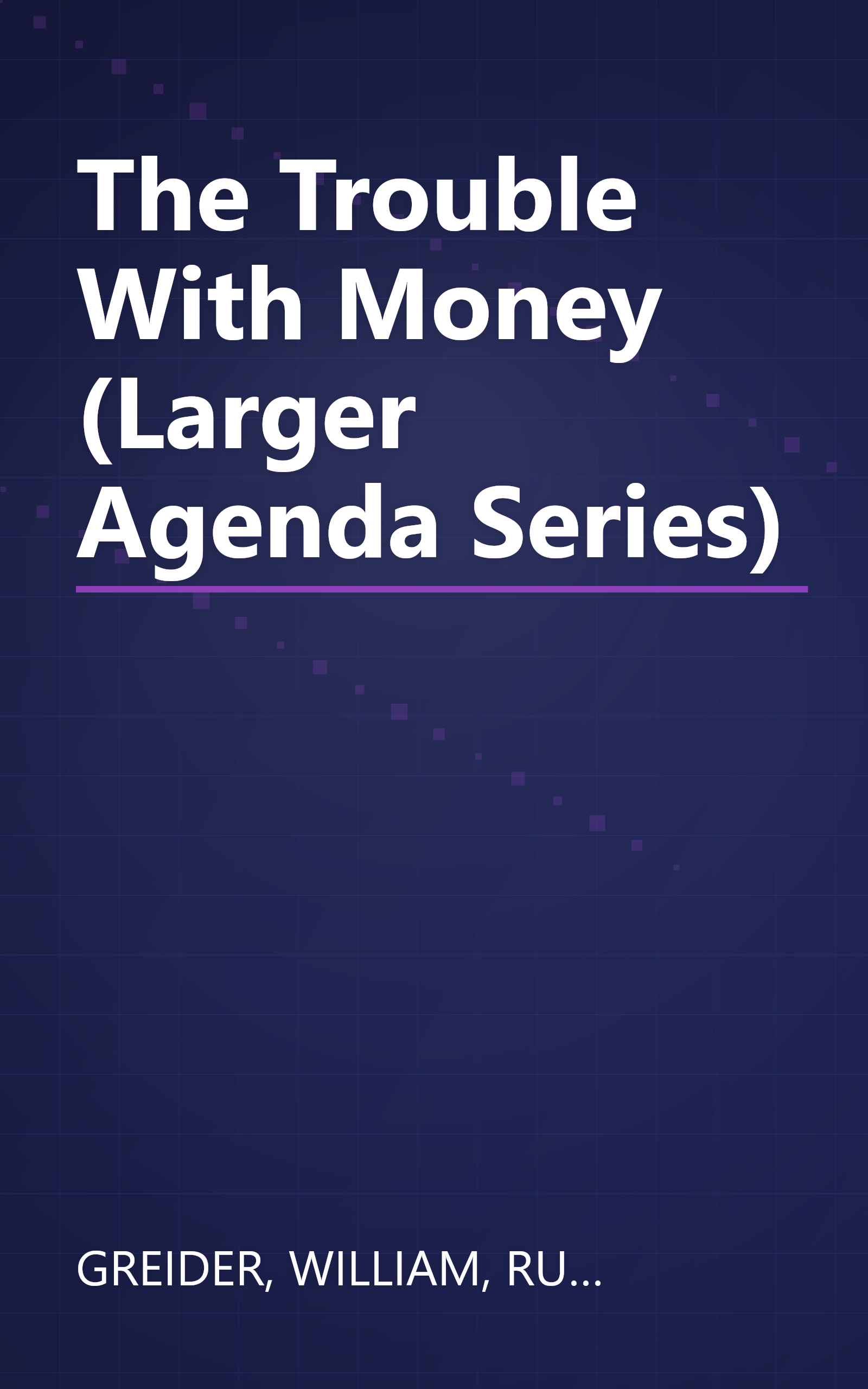 The Trouble With Money (Larger Agenda Series) book cover