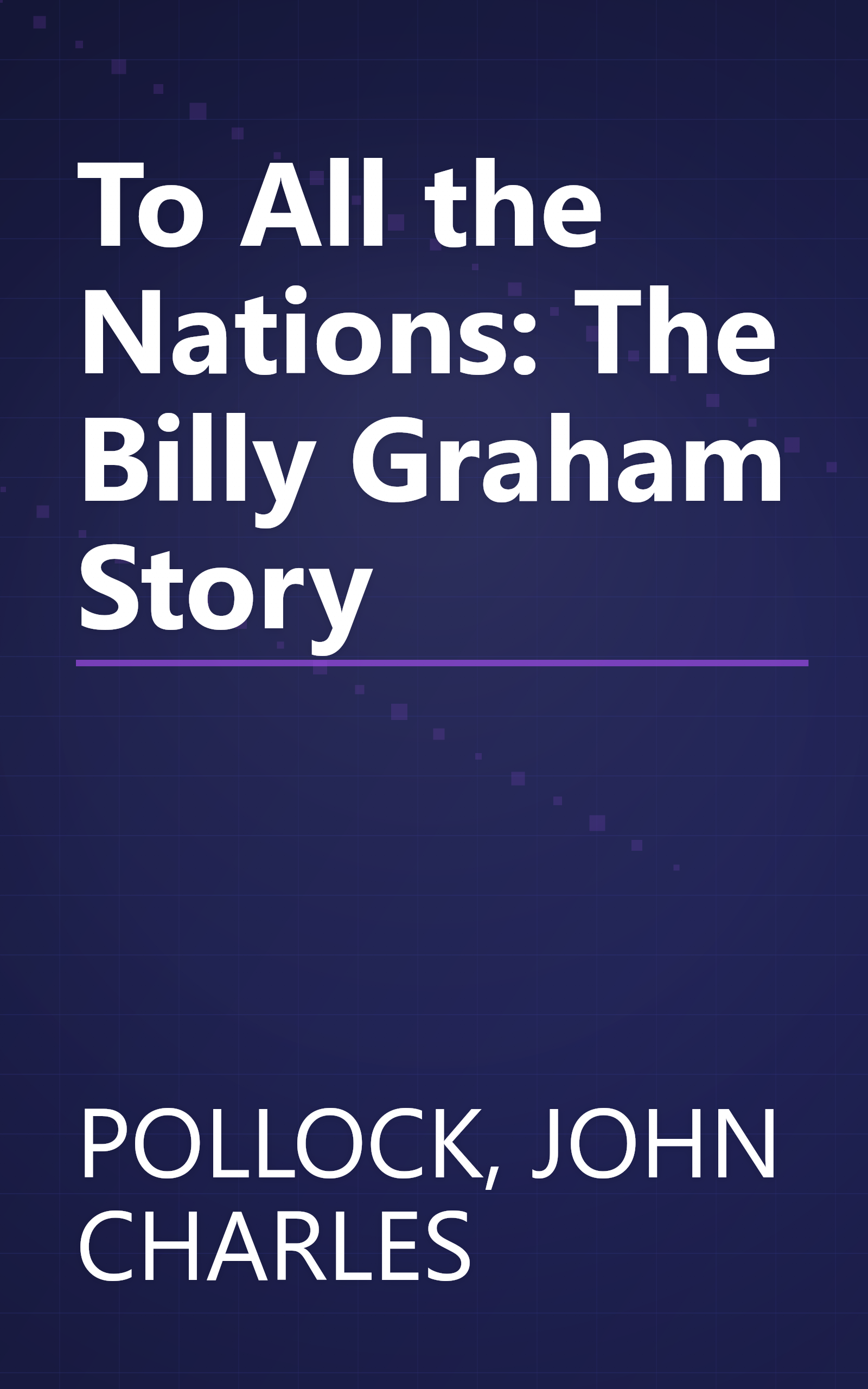 To All the Nations: The Billy Graham Story book cover