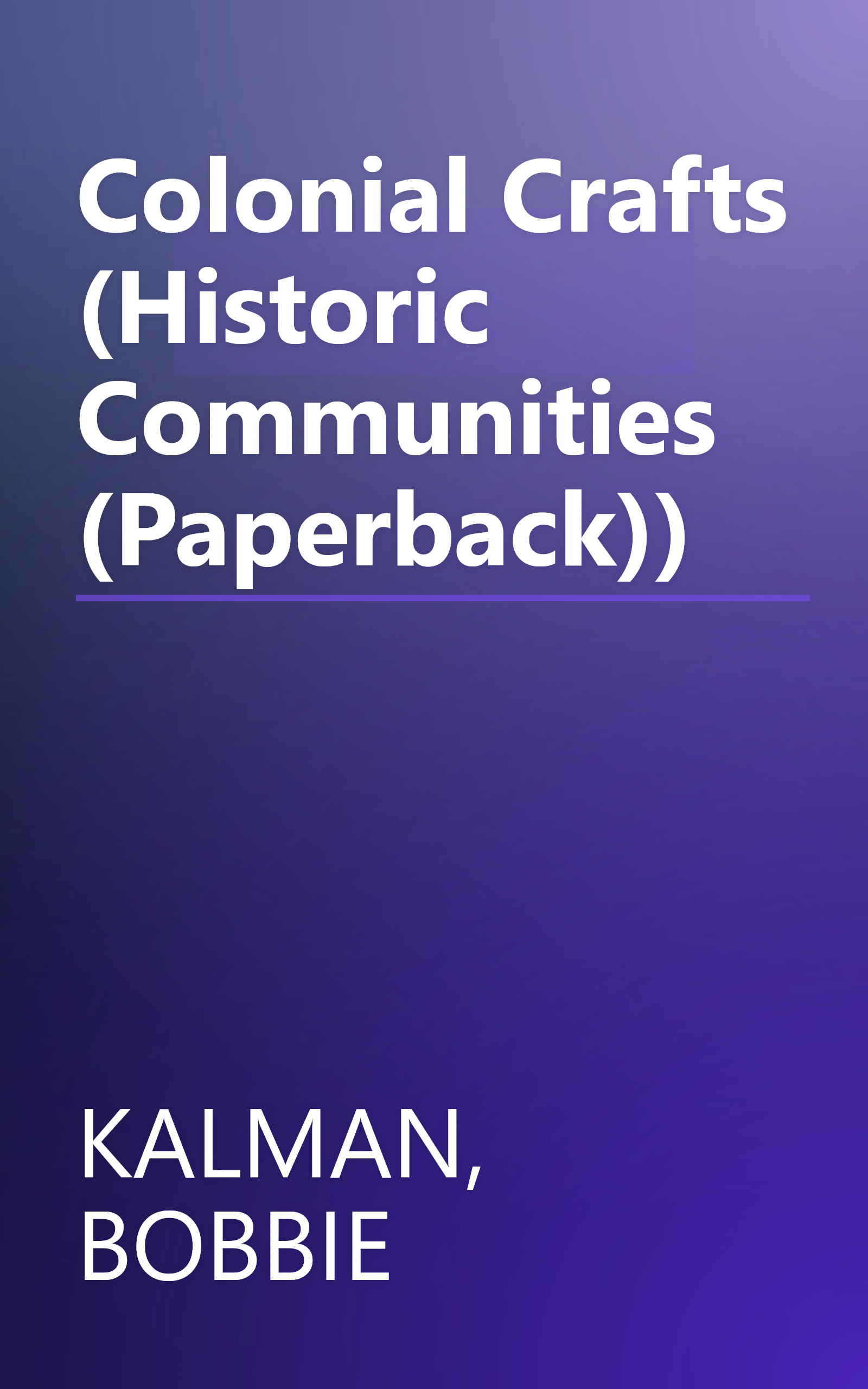 Colonial Crafts (Historic Communities (Paperback)) book cover