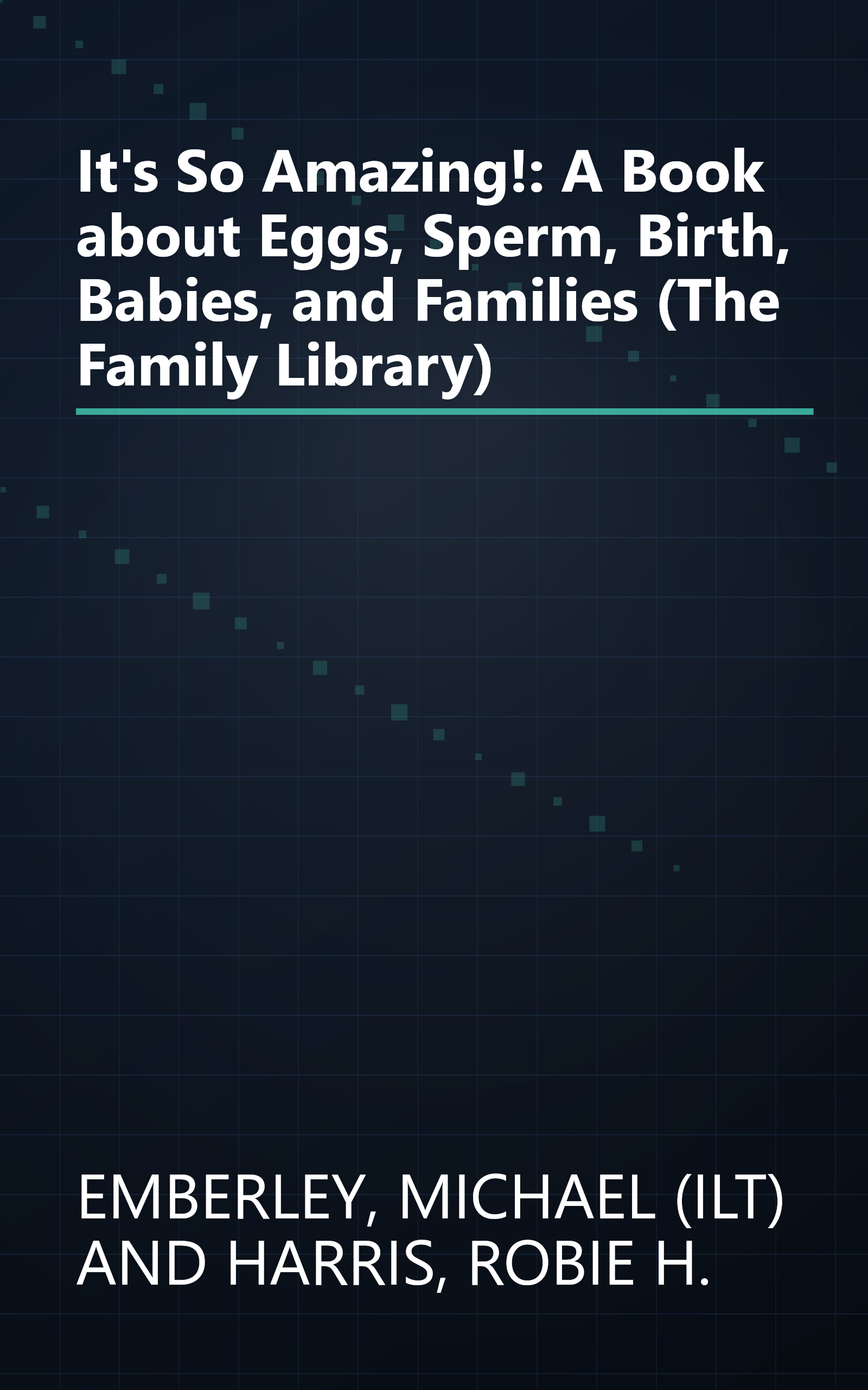 It's So Amazing!: A Book about Eggs, Sperm, Birth, Babies, and Families (The Family Library) book cover