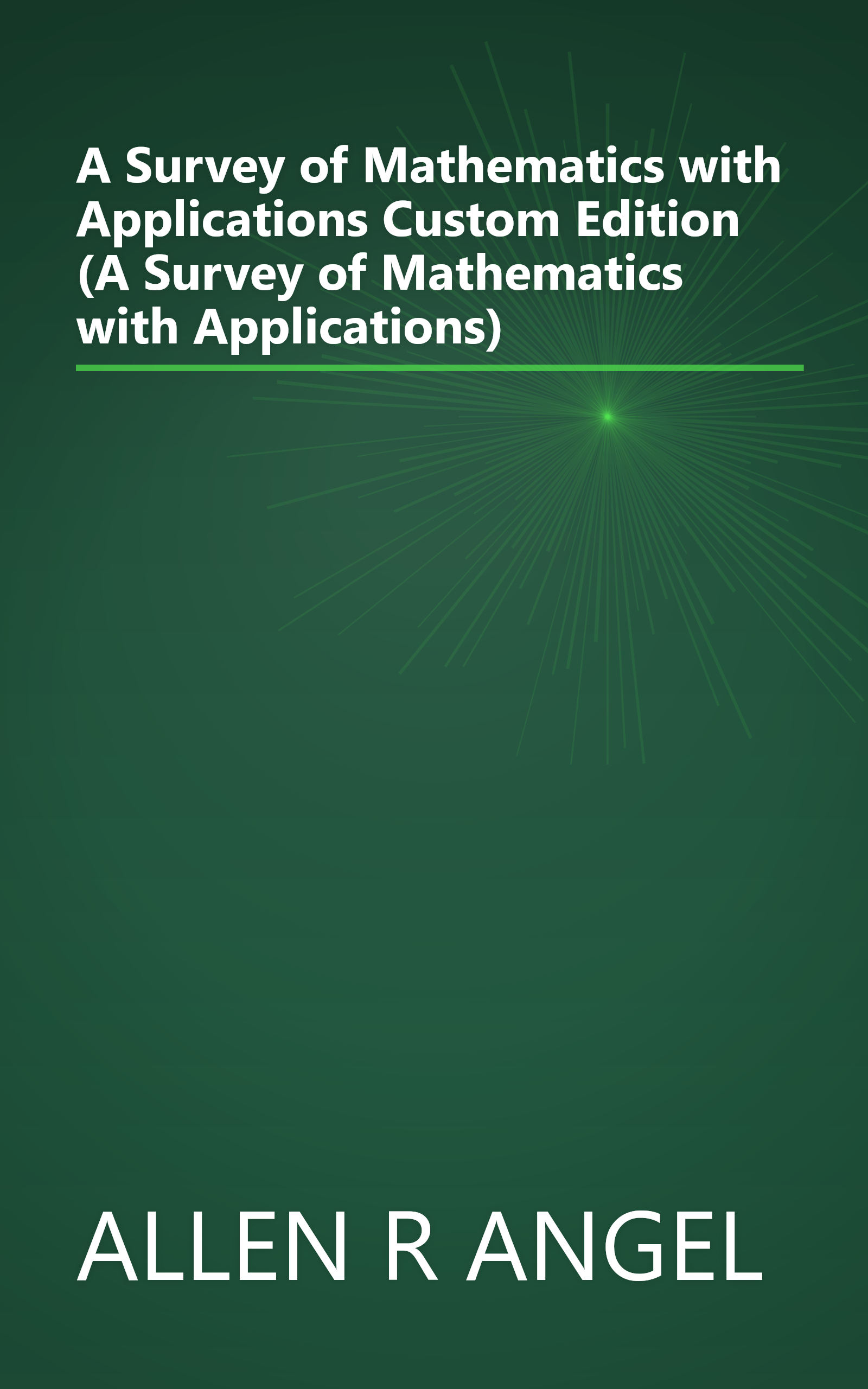 A Survey of Mathematics with Applications Custom Edition (A Survey of Mathematics with Applications) book cover