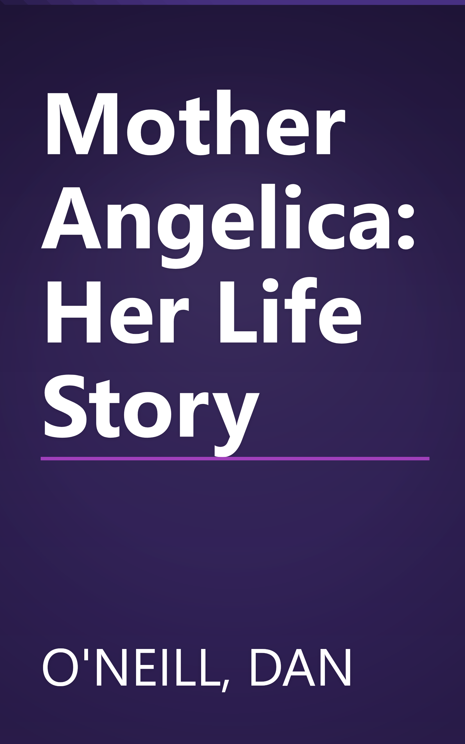 Mother Angelica: Her Life Story book cover
