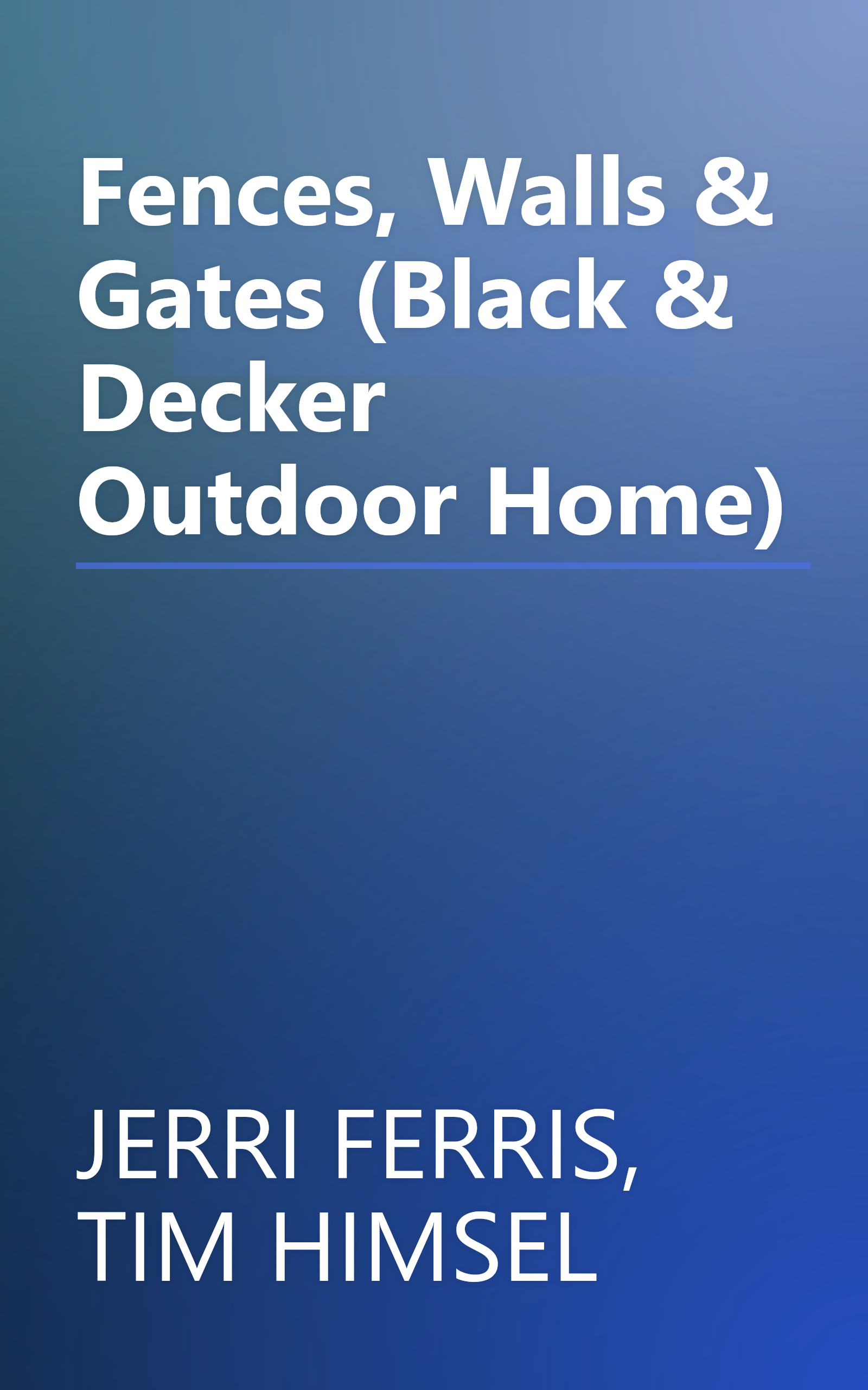 Fences, Walls & Gates (Black & Decker Outdoor Home) book cover