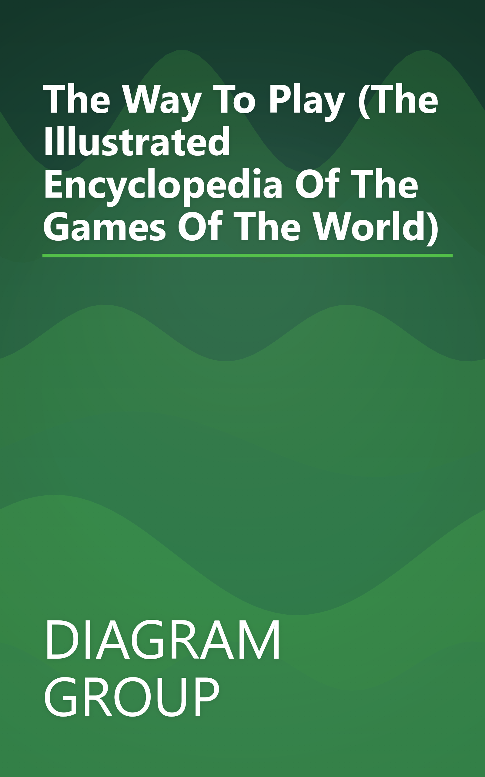 The Way To Play (The Illustrated Encyclopedia Of The Games Of The World) book cover