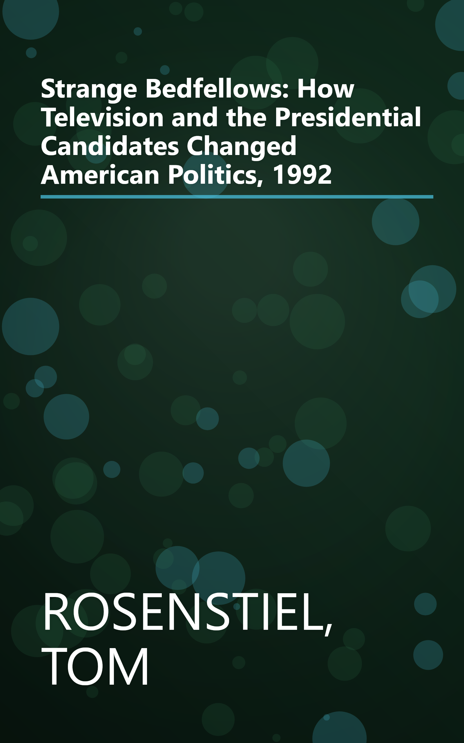 Strange Bedfellows: How Television and the Presidential Candidates Changed American Politics, 1992 book cover