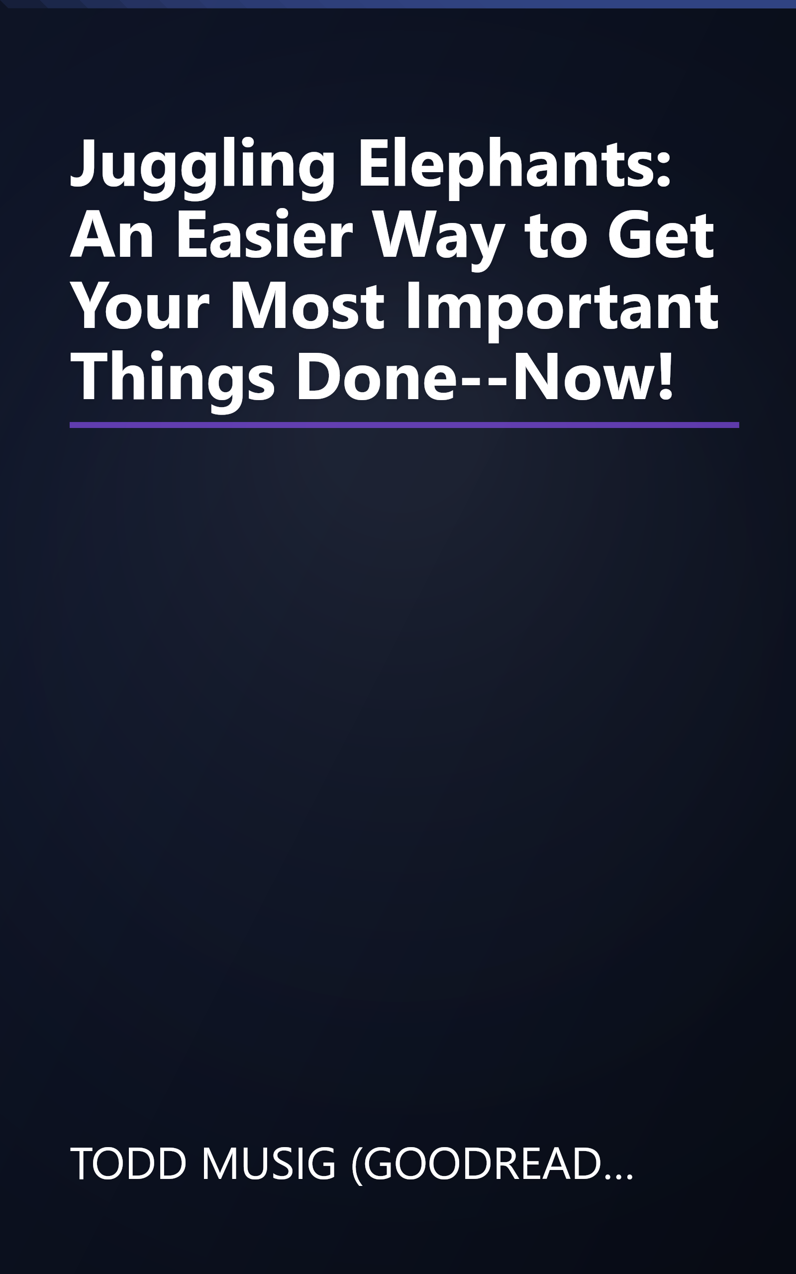 Juggling Elephants: An Easier Way to Get Your Most Important Things Done--Now! book cover