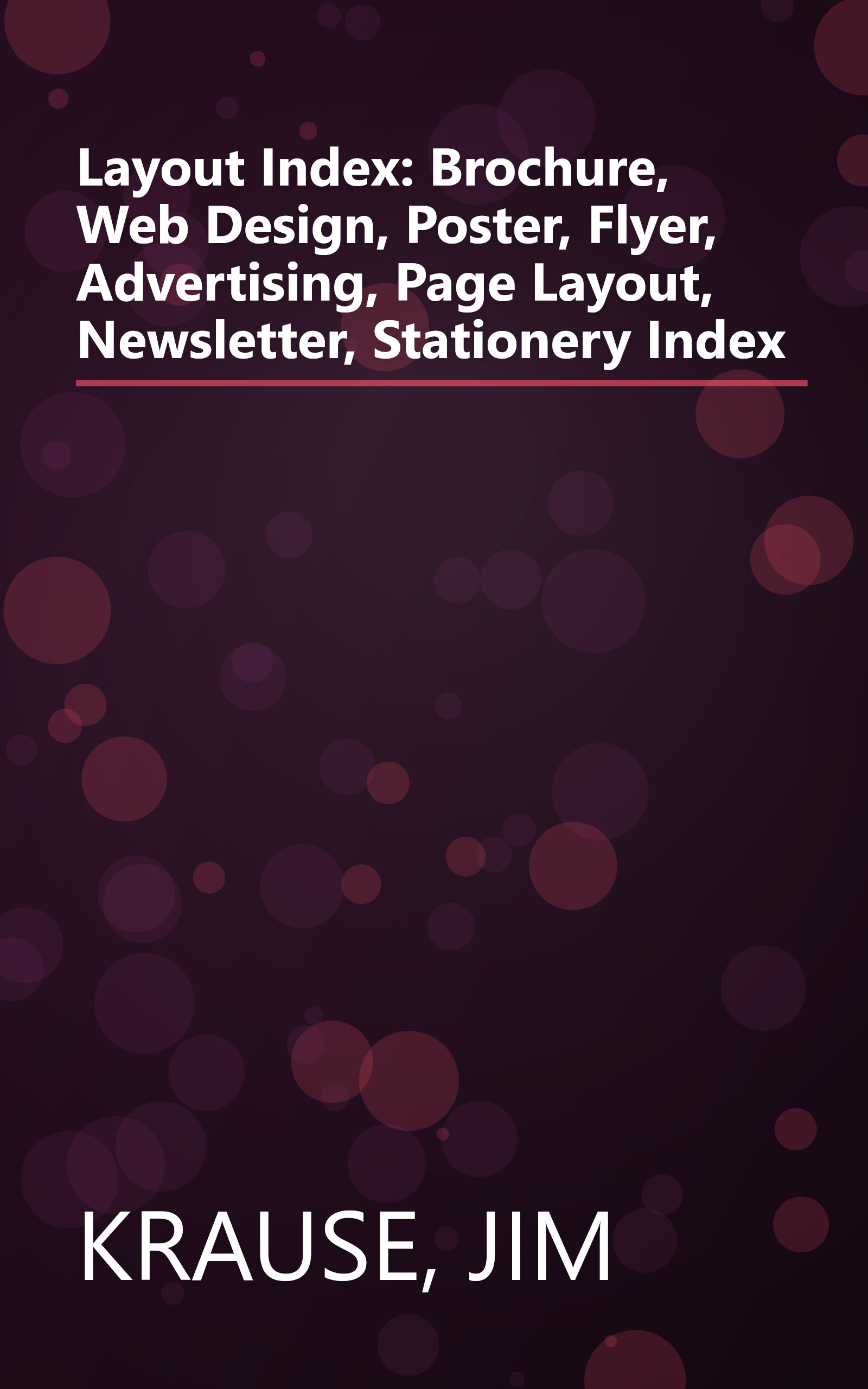 Layout Index: Brochure, Web Design, Poster, Flyer, Advertising, Page Layout, Newsletter, Stationery Index book cover