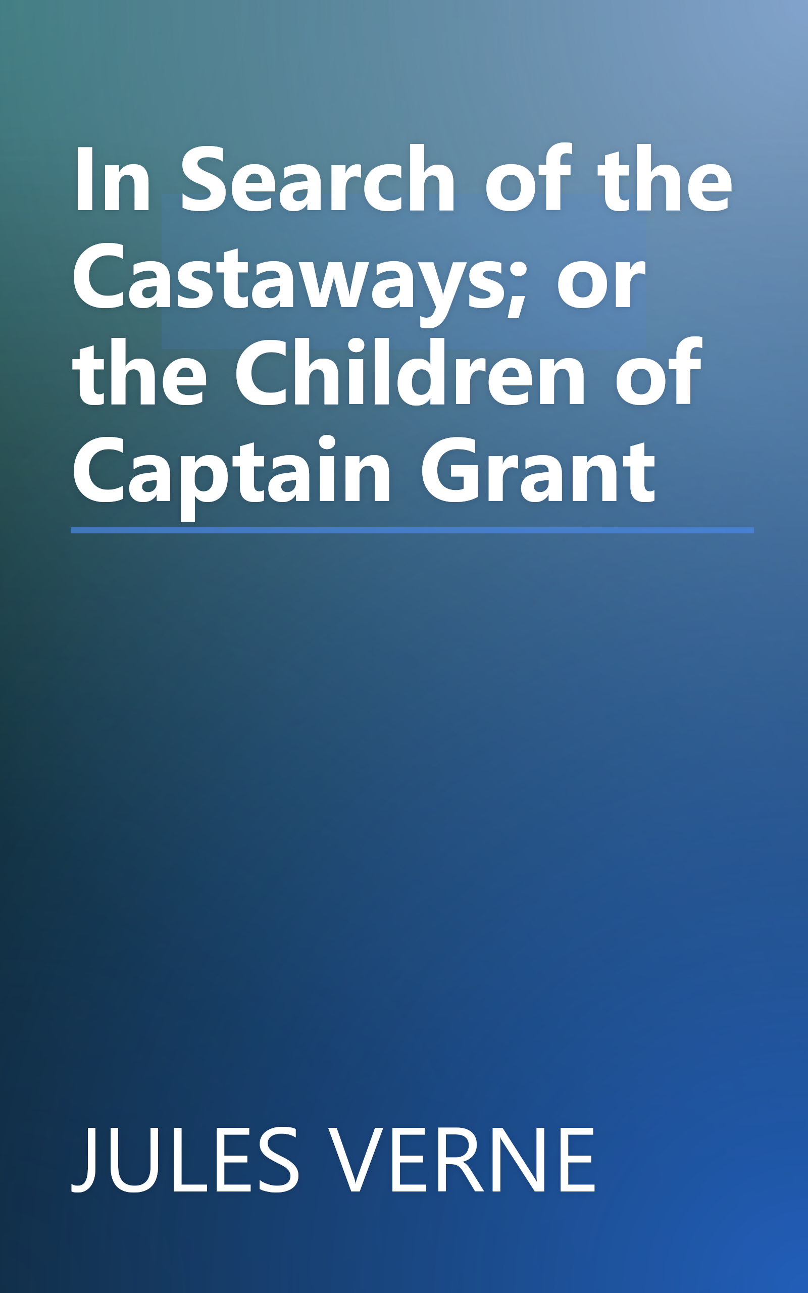In Search of the Castaways; or the Children of Captain Grant book cover