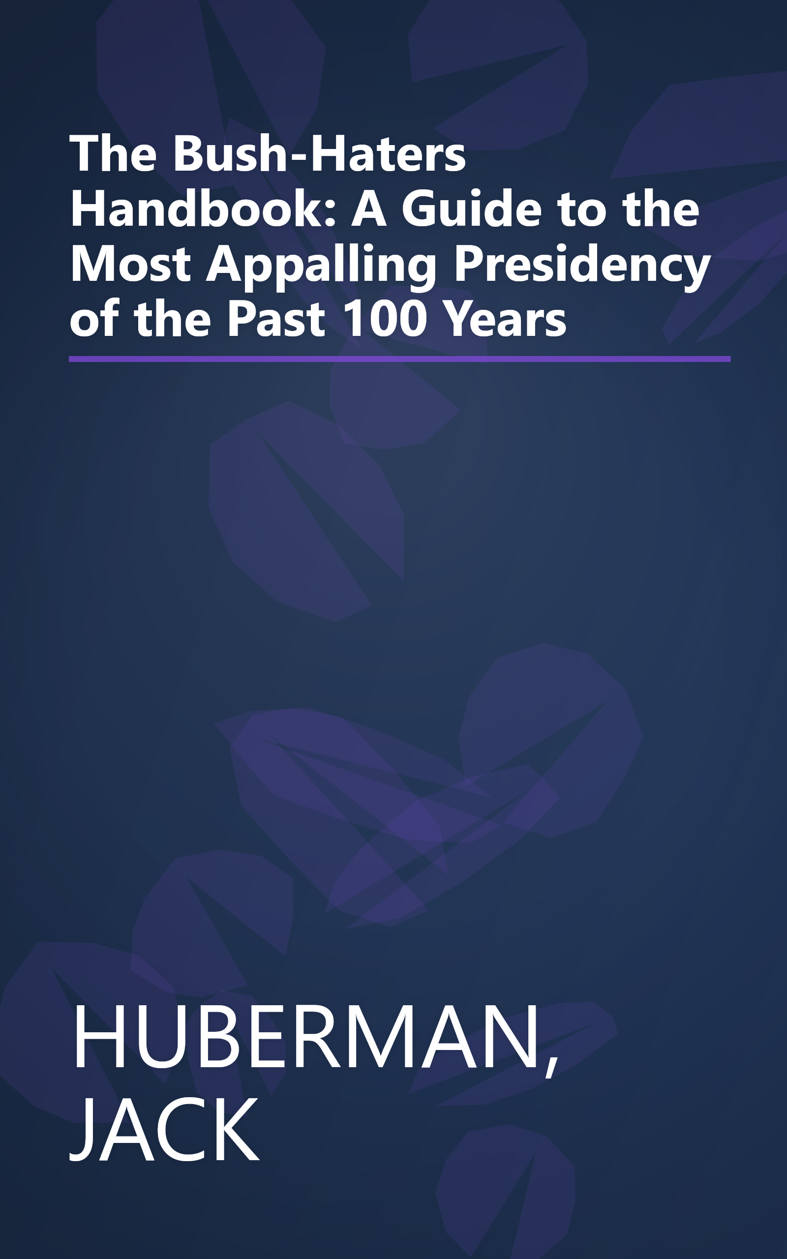 The Bush-Haters Handbook: A Guide to the Most Appalling Presidency of the Past 100 Years book cover