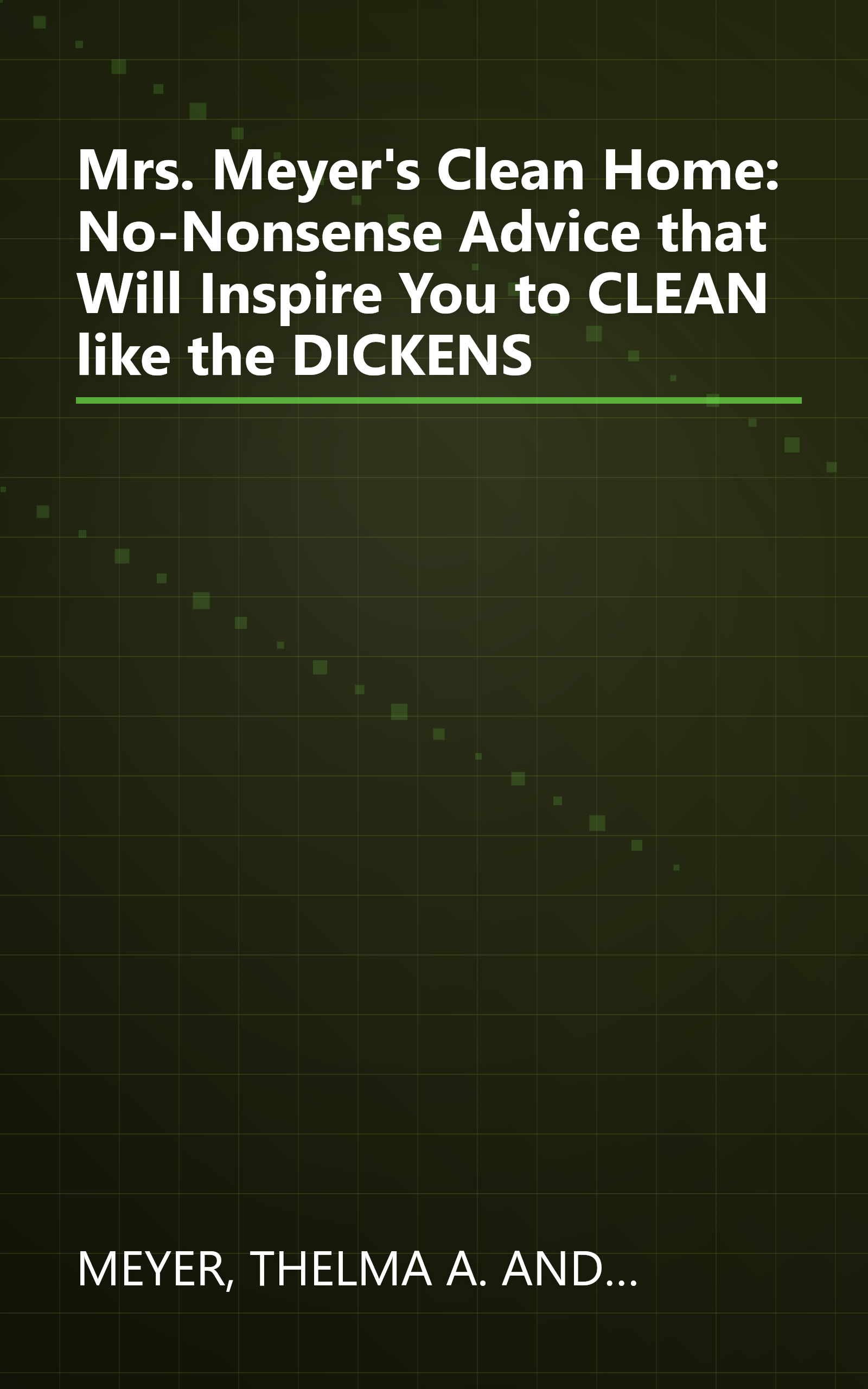 Mrs. Meyer's Clean Home: No-Nonsense Advice that Will Inspire You to CLEAN like the DICKENS book cover