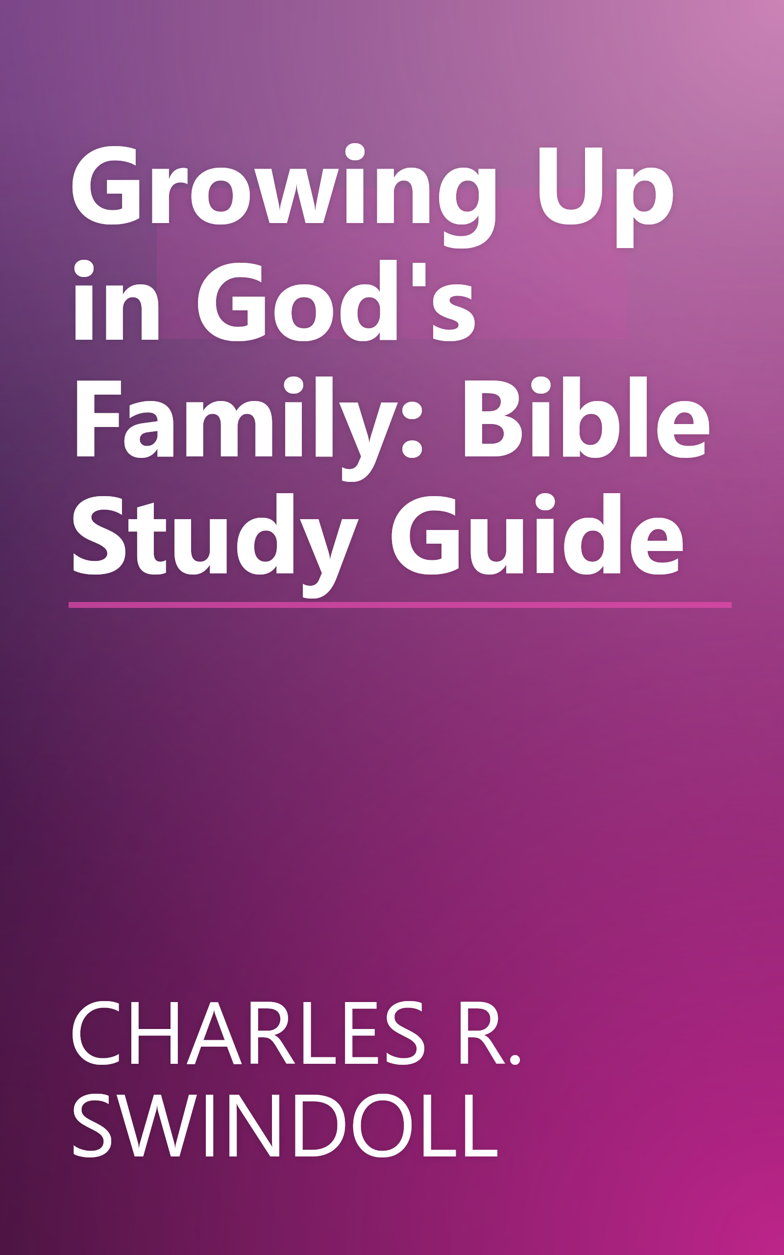 Growing Up in God's Family: Bible Study Guide book cover