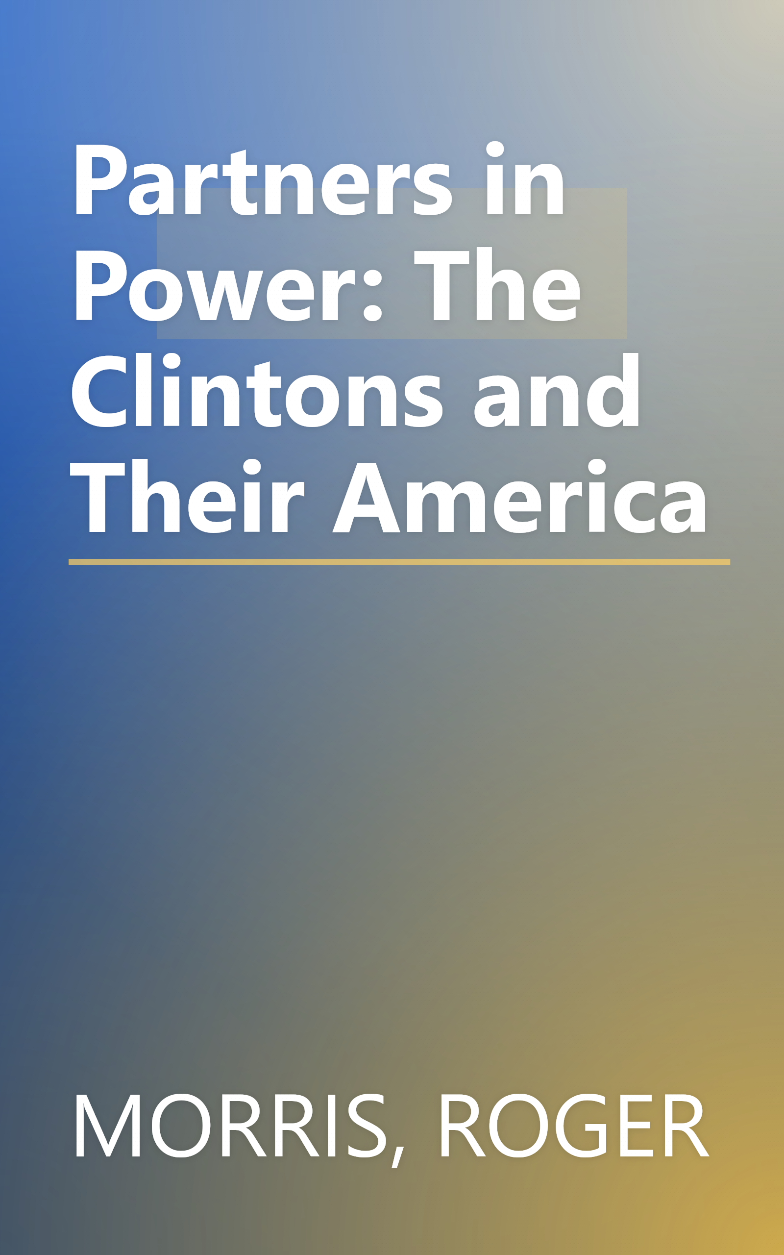 Partners in Power: The Clintons and Their America book cover
