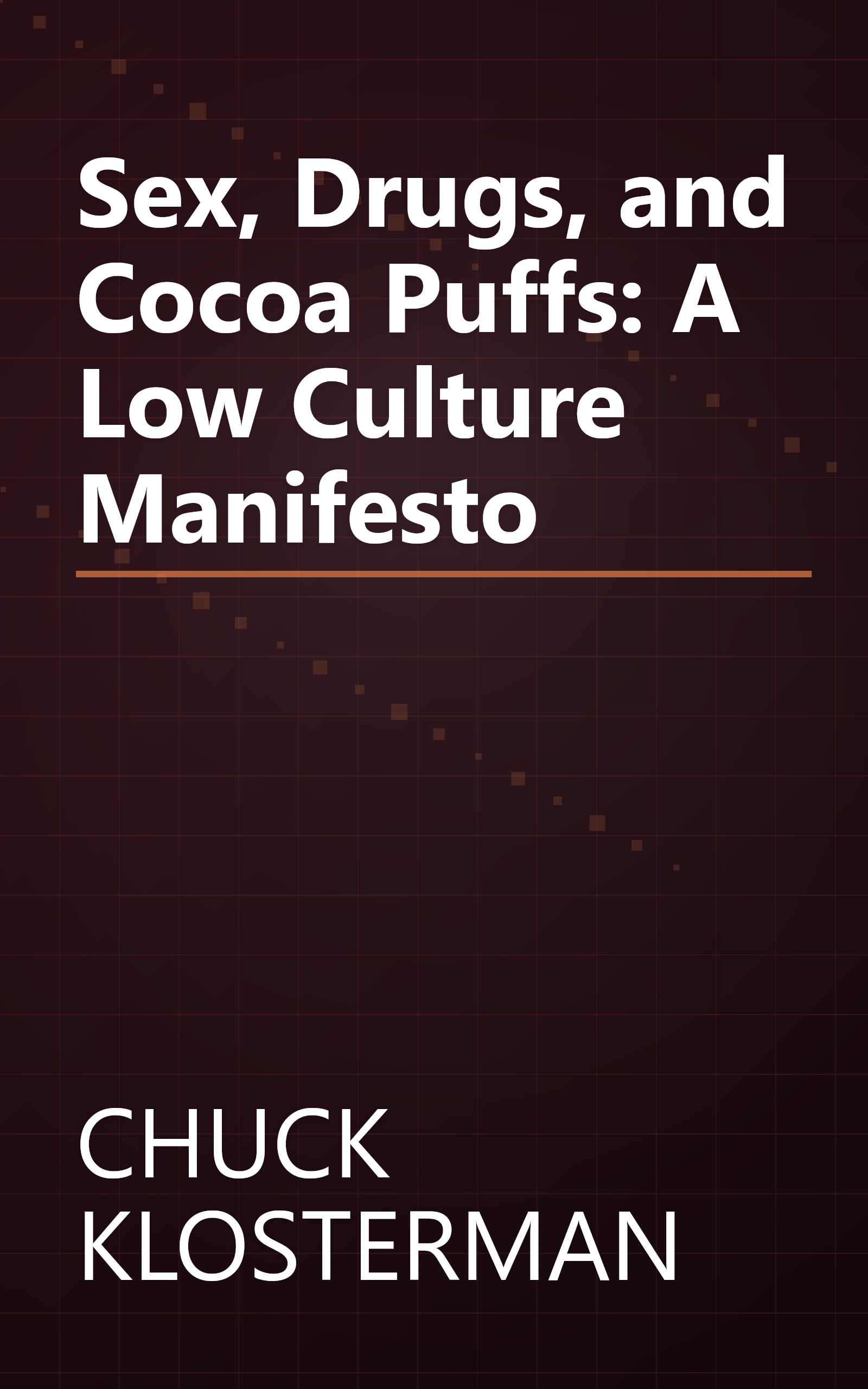 Sex, Drugs, and Cocoa Puffs: A Low Culture Manifesto book cover