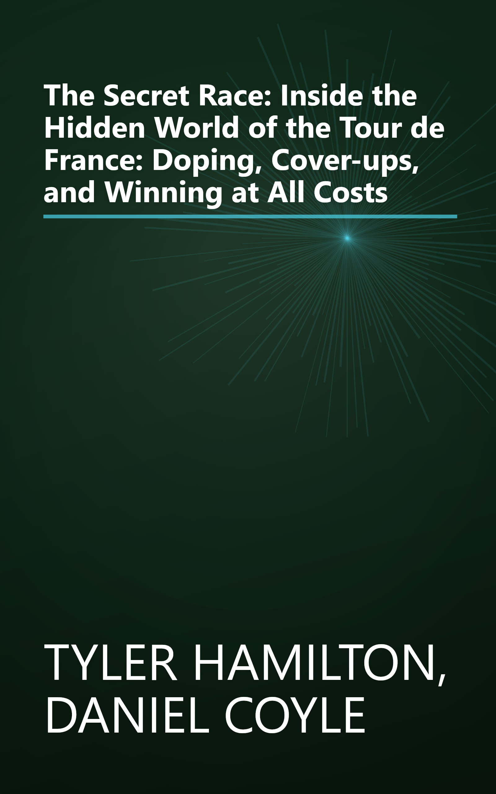 The Secret Race: Inside the Hidden World of the Tour de France: Doping, Cover-ups, and Winning at All Costs book cover