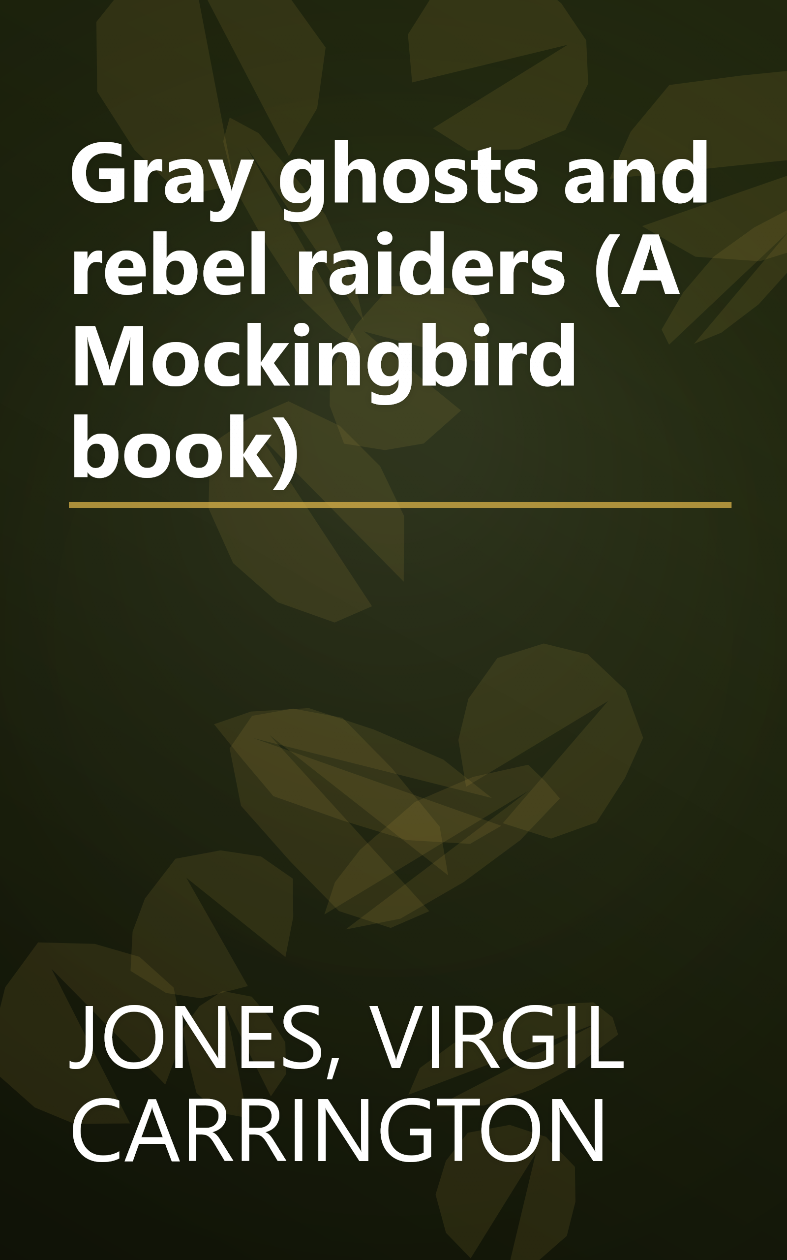 Gray ghosts and rebel raiders (A Mockingbird book) book cover