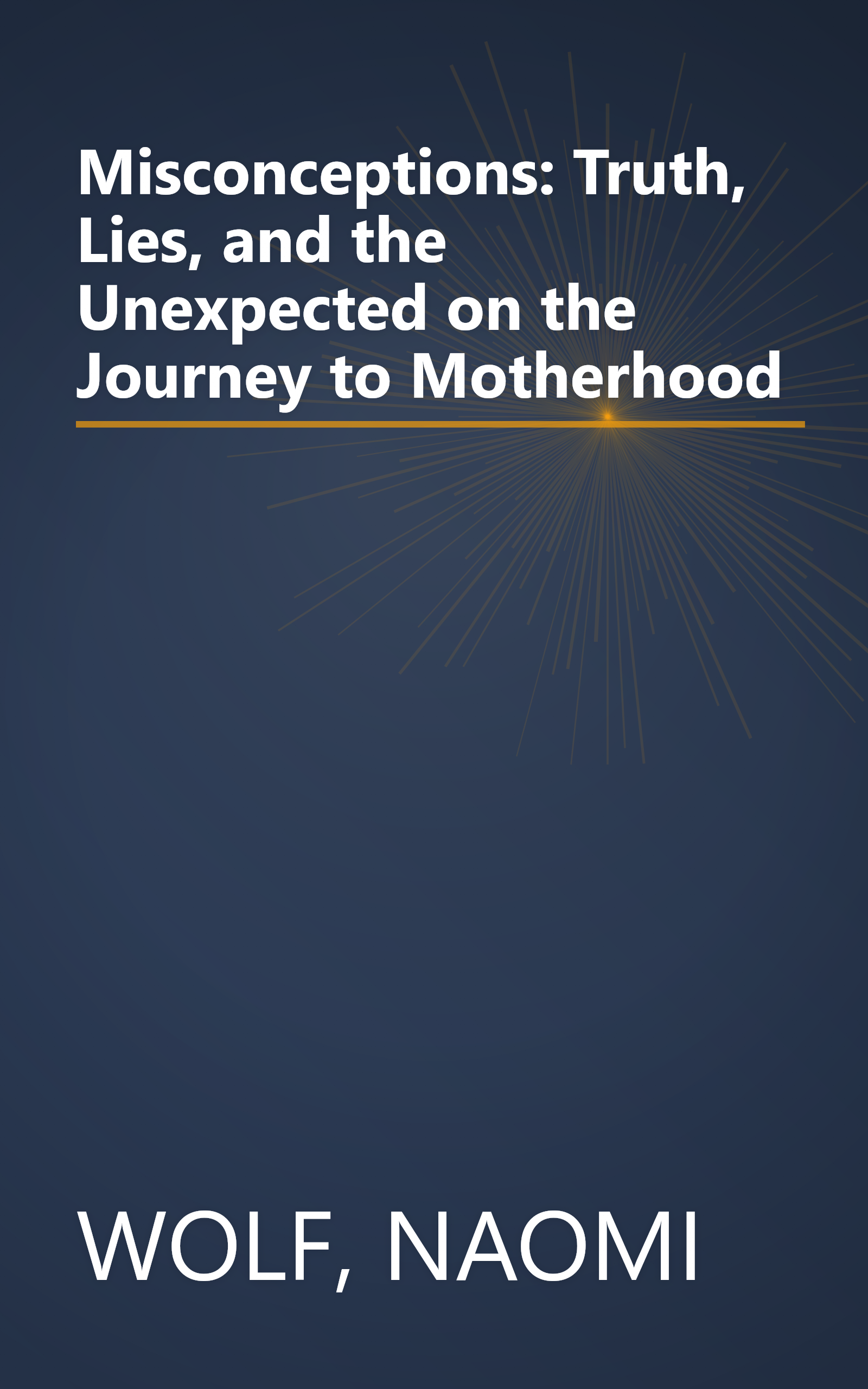 Misconceptions: Truth, Lies, and the Unexpected on the Journey to Motherhood book cover