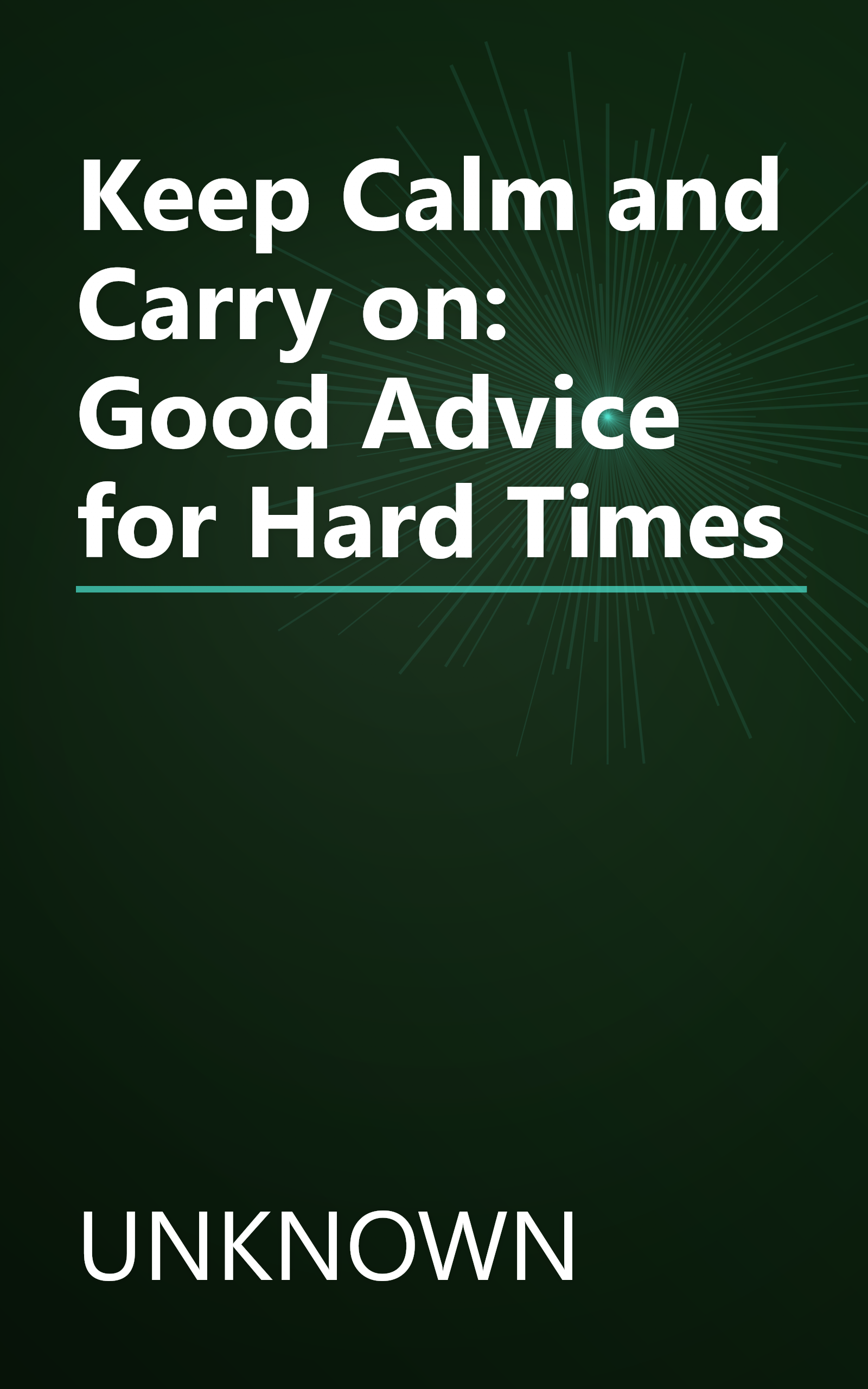 Keep Calm and Carry on: Good Advice for Hard Times book cover
