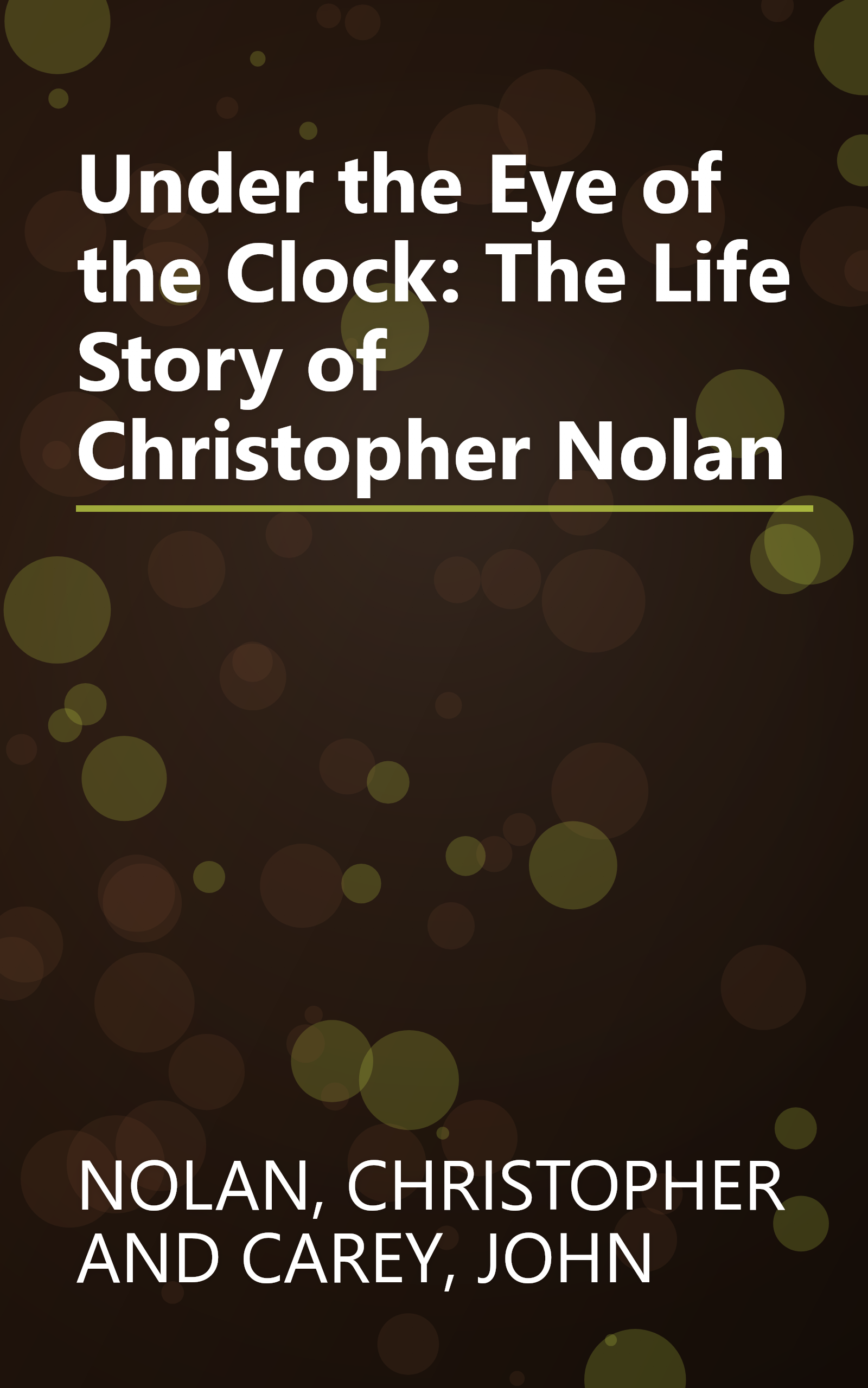 Under the Eye of the Clock: The Life Story of Christopher Nolan book cover