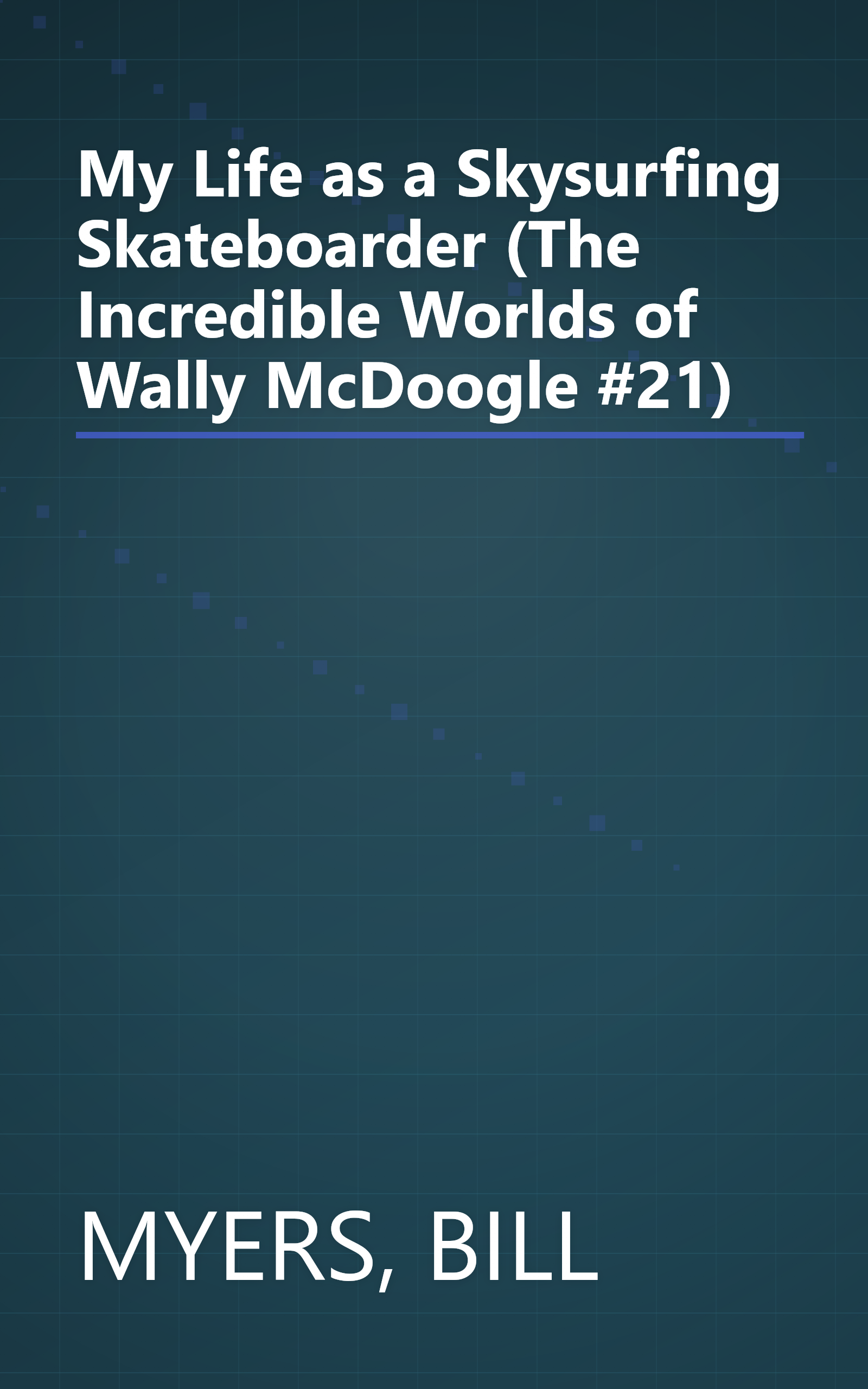My Life as a Skysurfing Skateboarder (The Incredible Worlds of Wally McDoogle #21) book cover