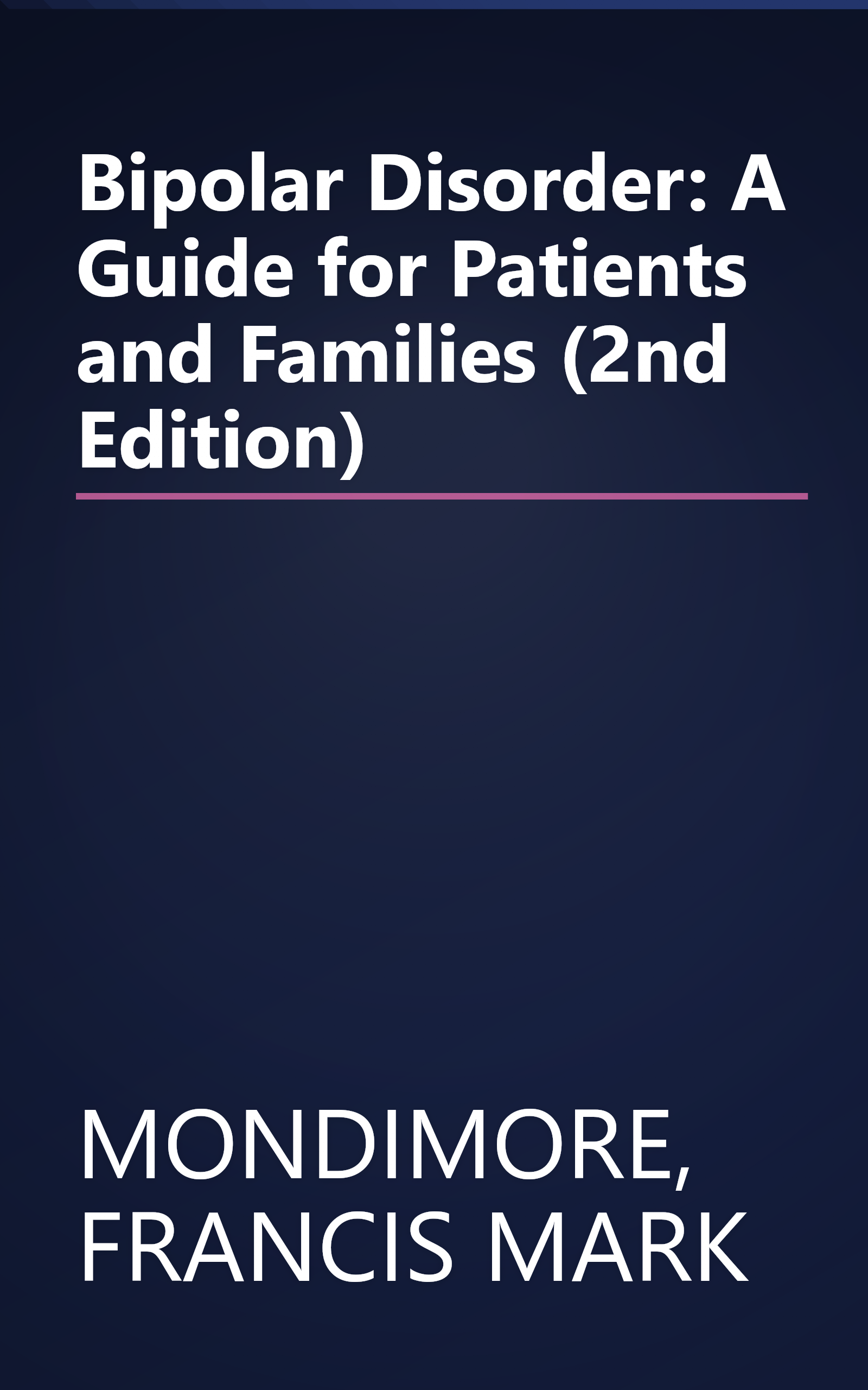 Bipolar Disorder: A Guide for Patients and Families (2nd Edition) book cover