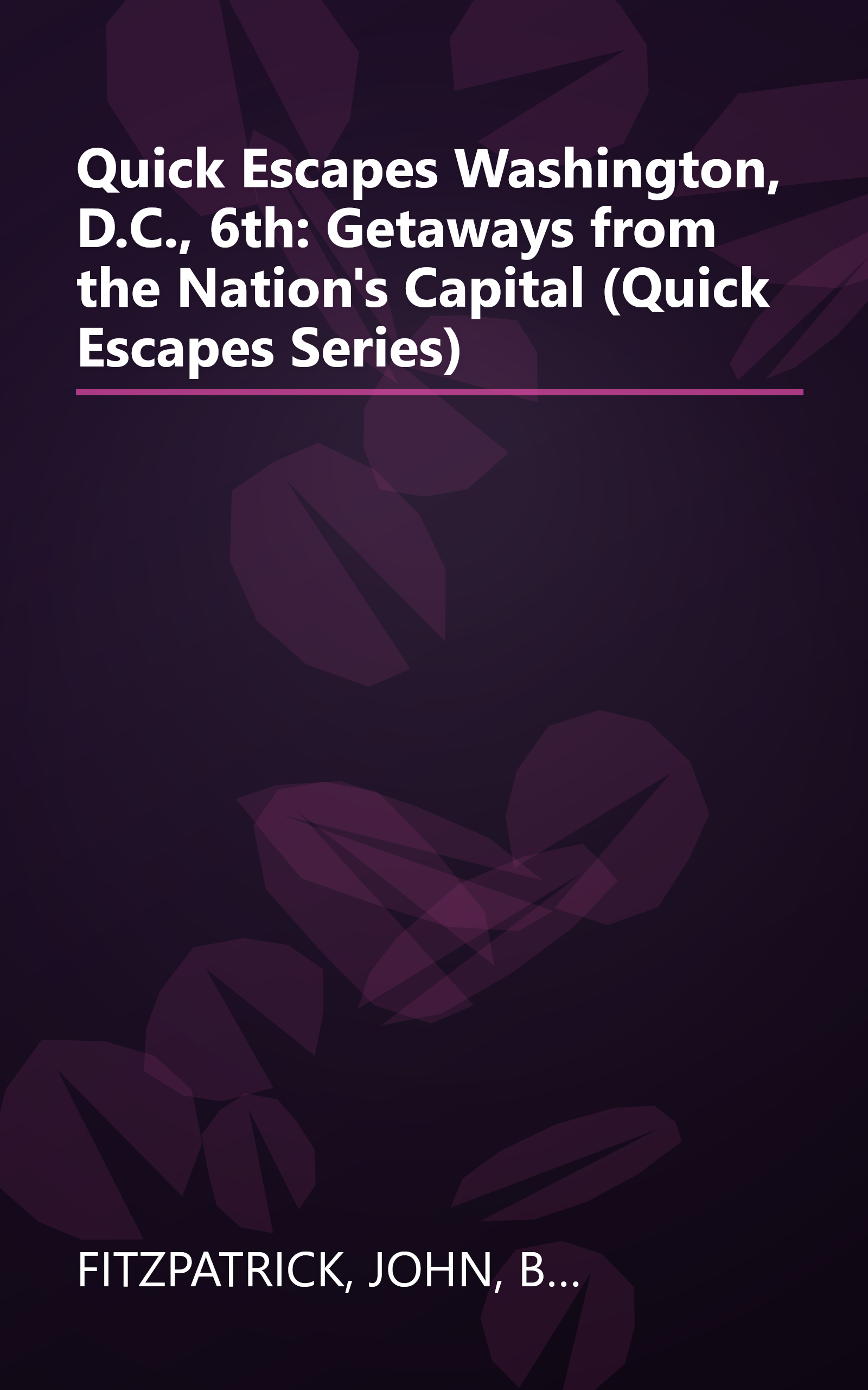 Quick Escapes Washington, D.C., 6th: Getaways from the Nation's Capital (Quick Escapes Series) book cover