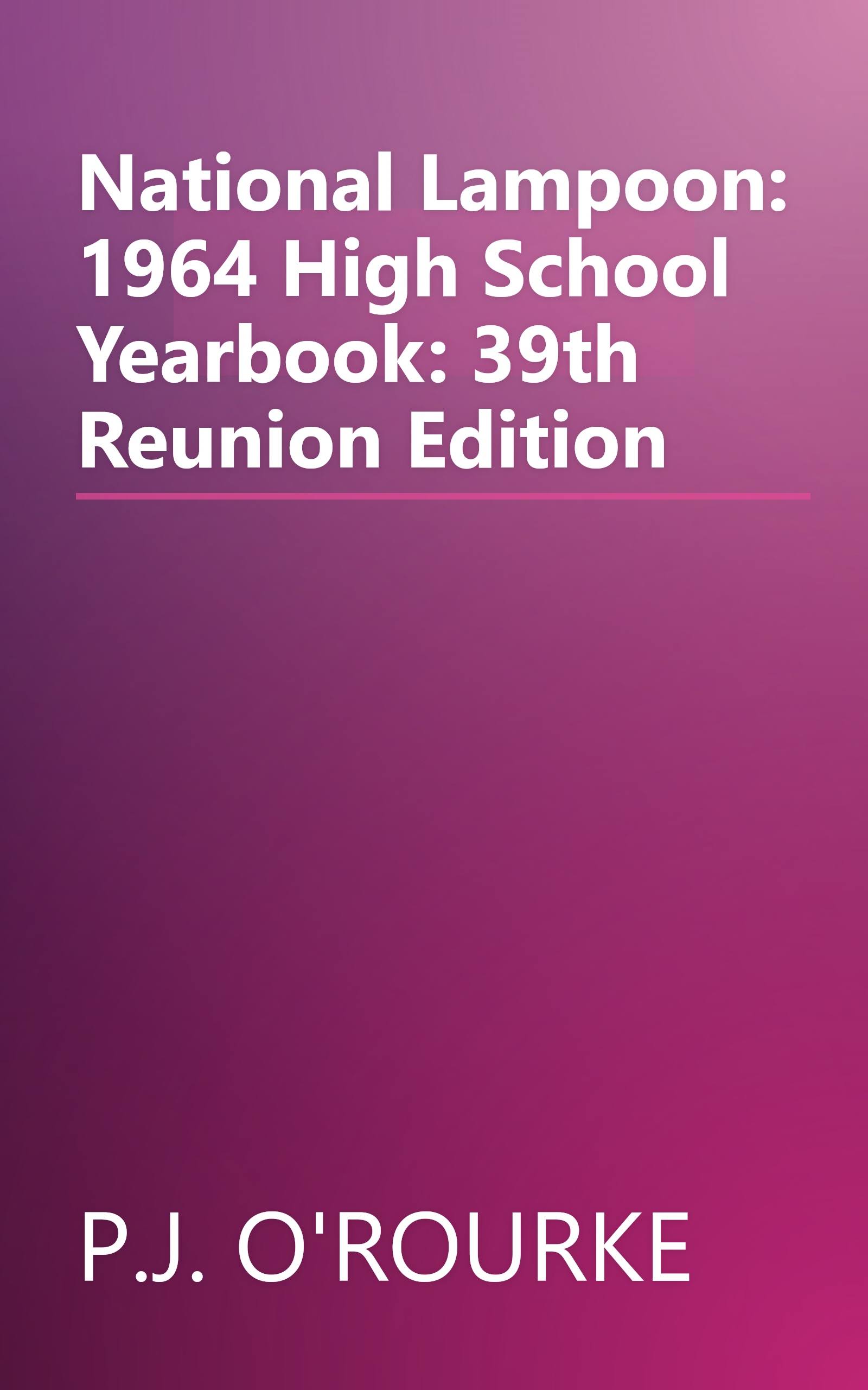 National Lampoon: 1964 High School Yearbook: 39th Reunion Edition book cover