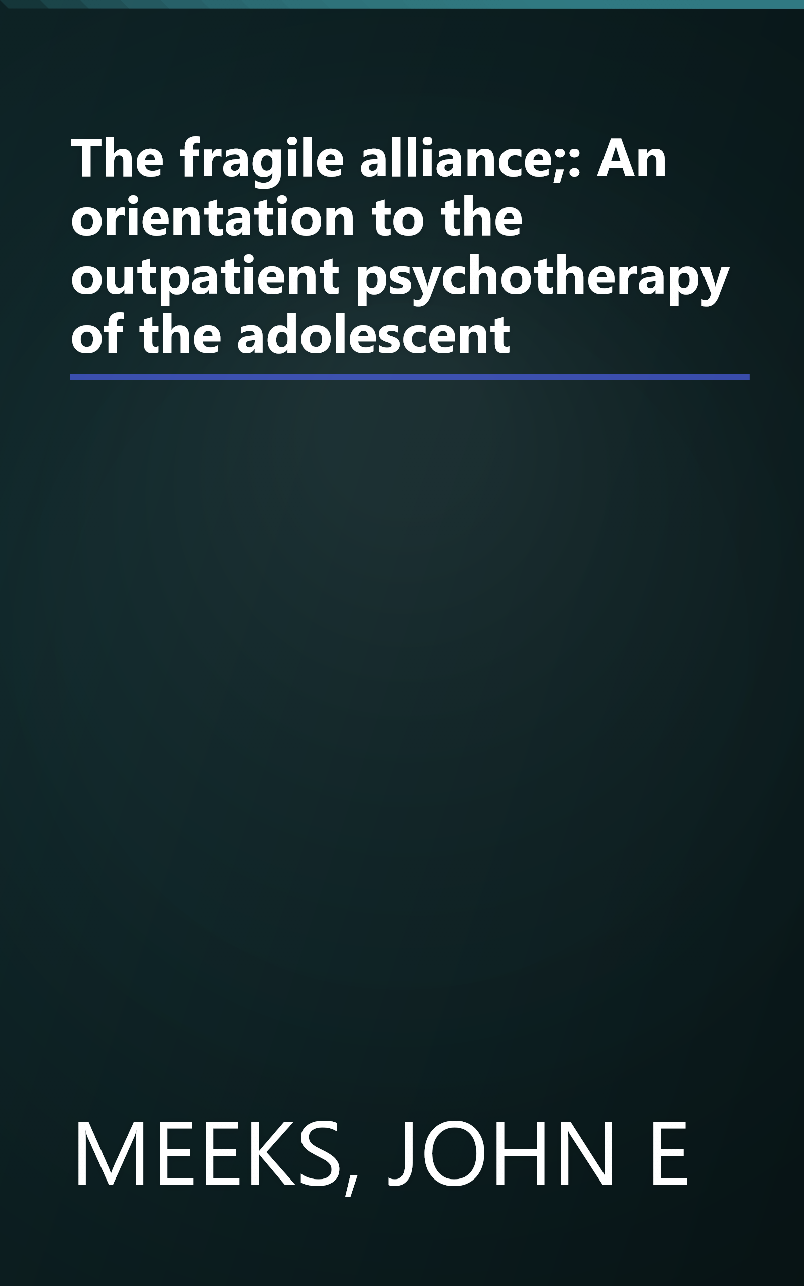 The fragile alliance;: An orientation to the outpatient psychotherapy of the adolescent book cover