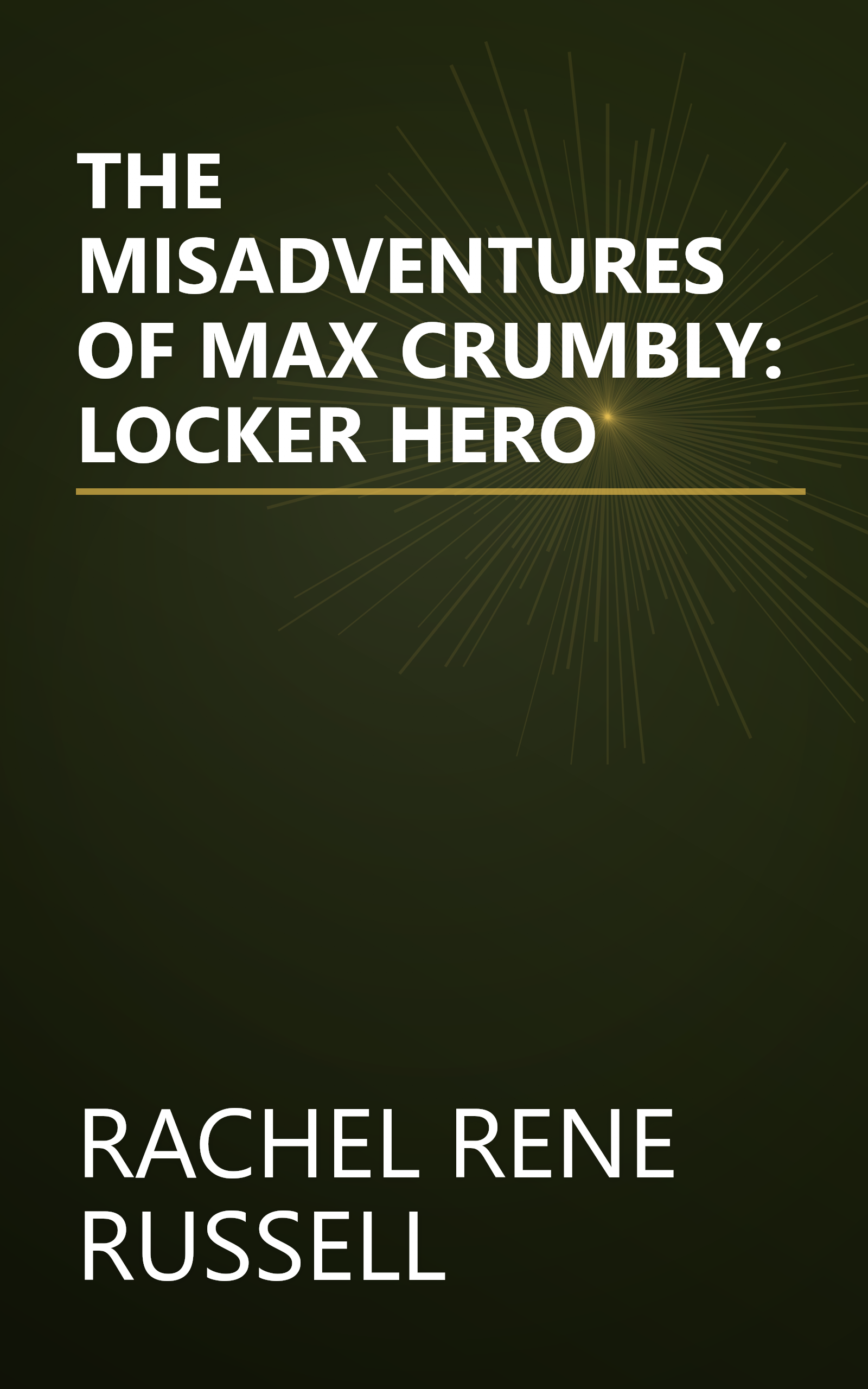 THE MISADVENTURES OF MAX CRUMBLY: LOCKER HERO book cover