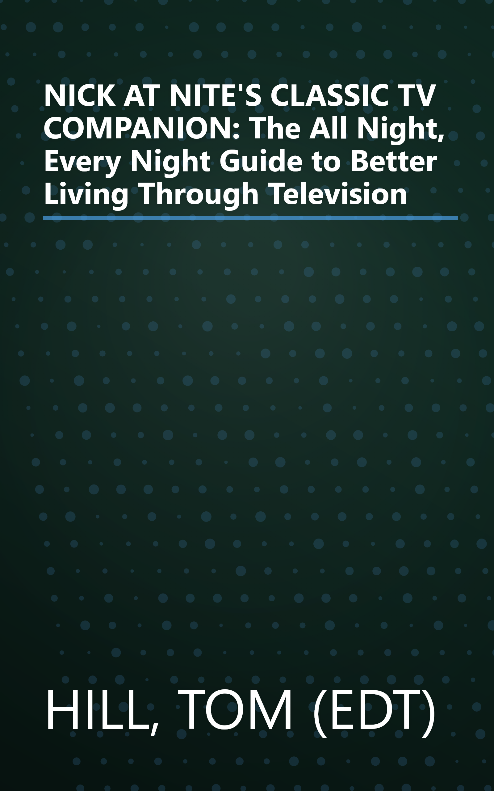 NICK AT NITE'S CLASSIC TV COMPANION: The All Night, Every Night Guide to Better Living Through Television book cover
