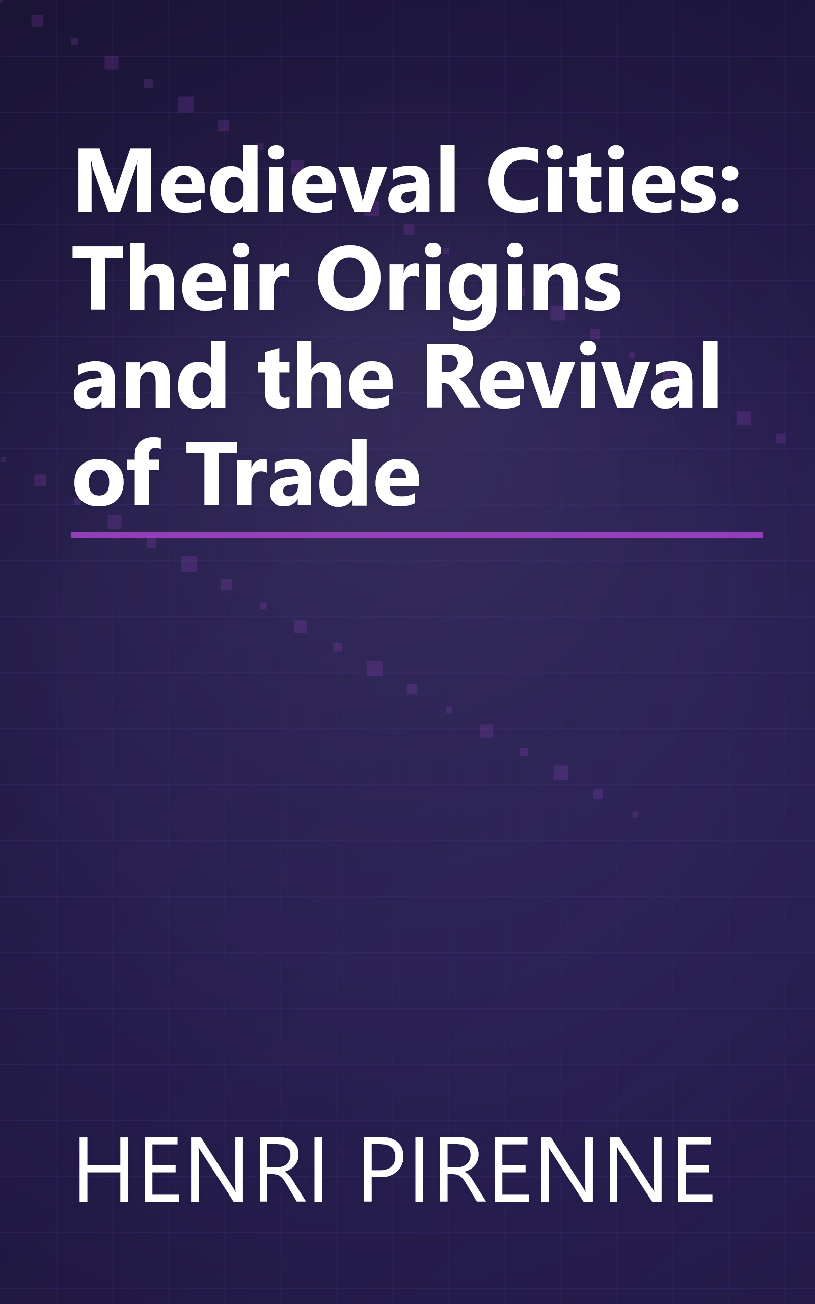 Medieval Cities: Their Origins and the Revival of Trade book cover
