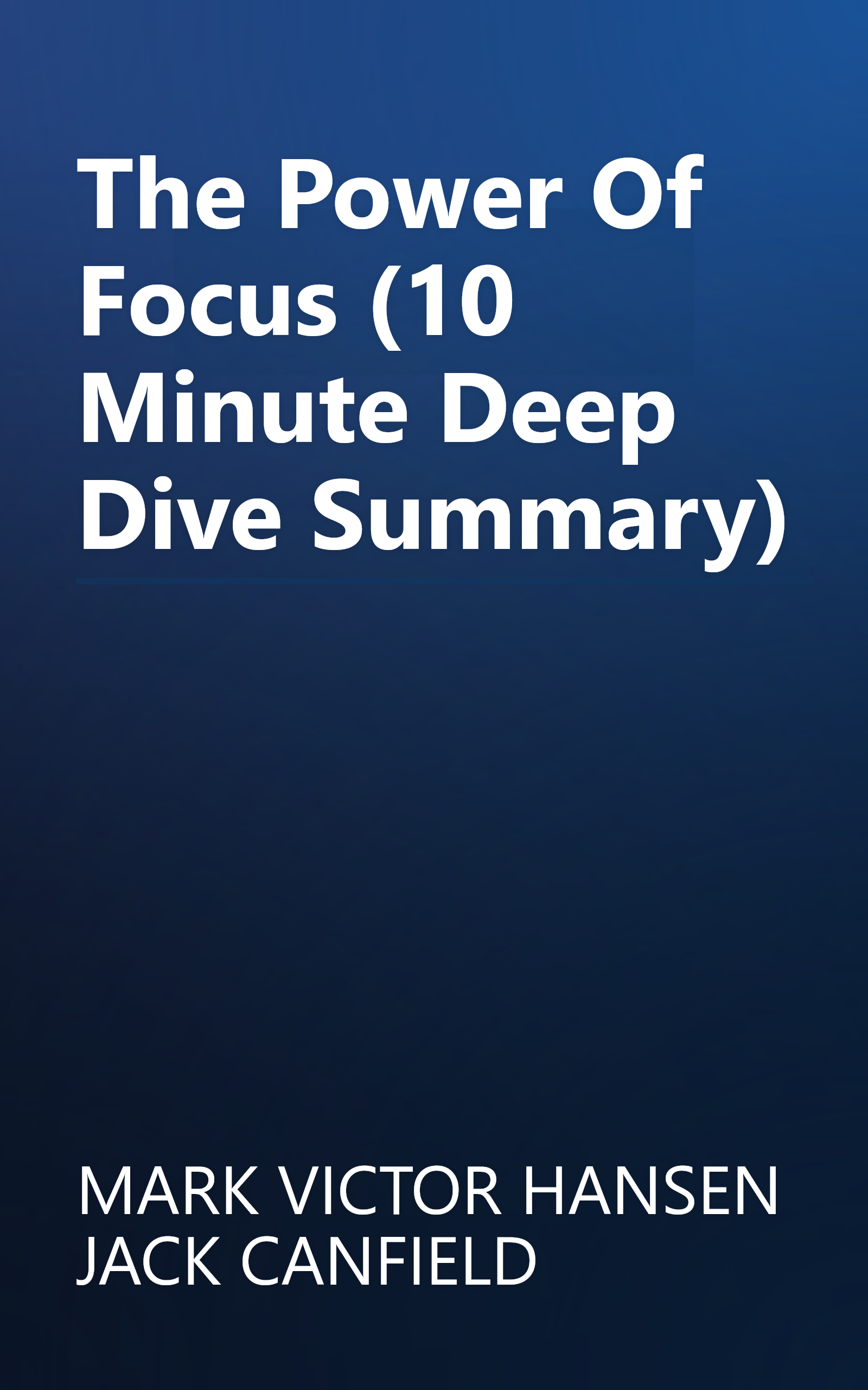 The Power Of Focus (10 Minute   Deep Dive Summary) book cover