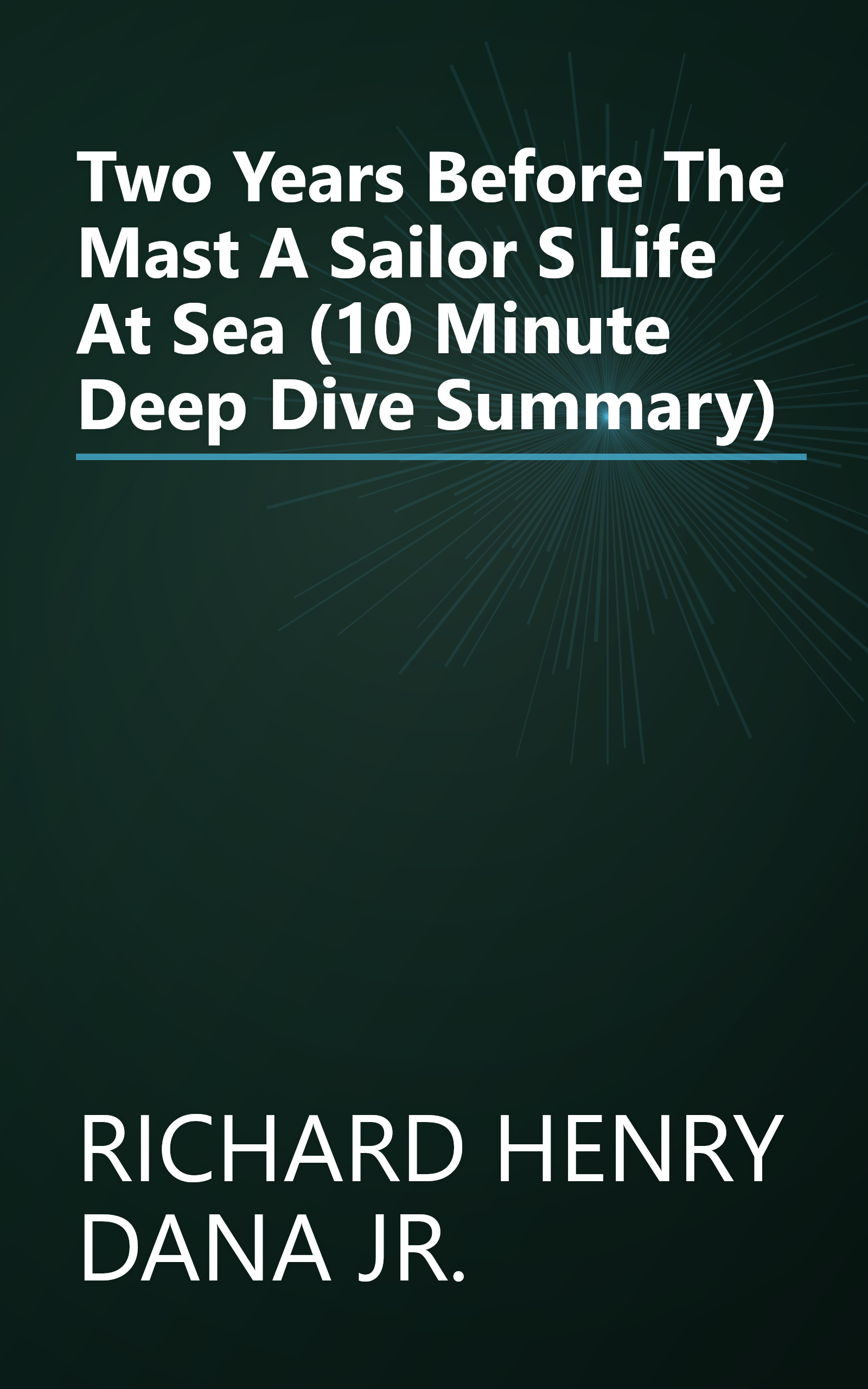 Two Years Before The Mast  A Sailor S Life At Sea (10 Minute   Deep Dive Summary) book cover