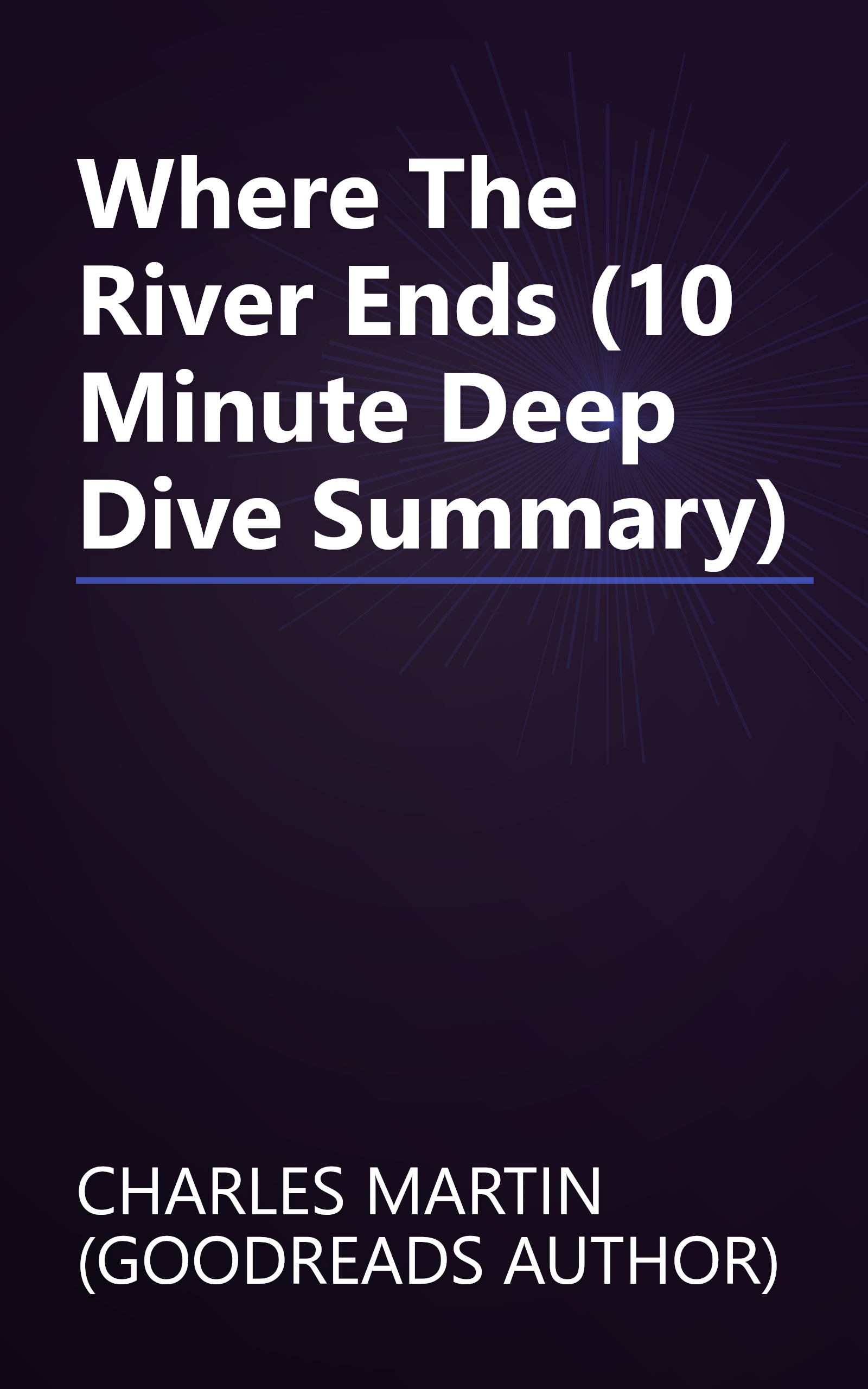 Where The River Ends (10 Minute   Deep Dive Summary) book cover
