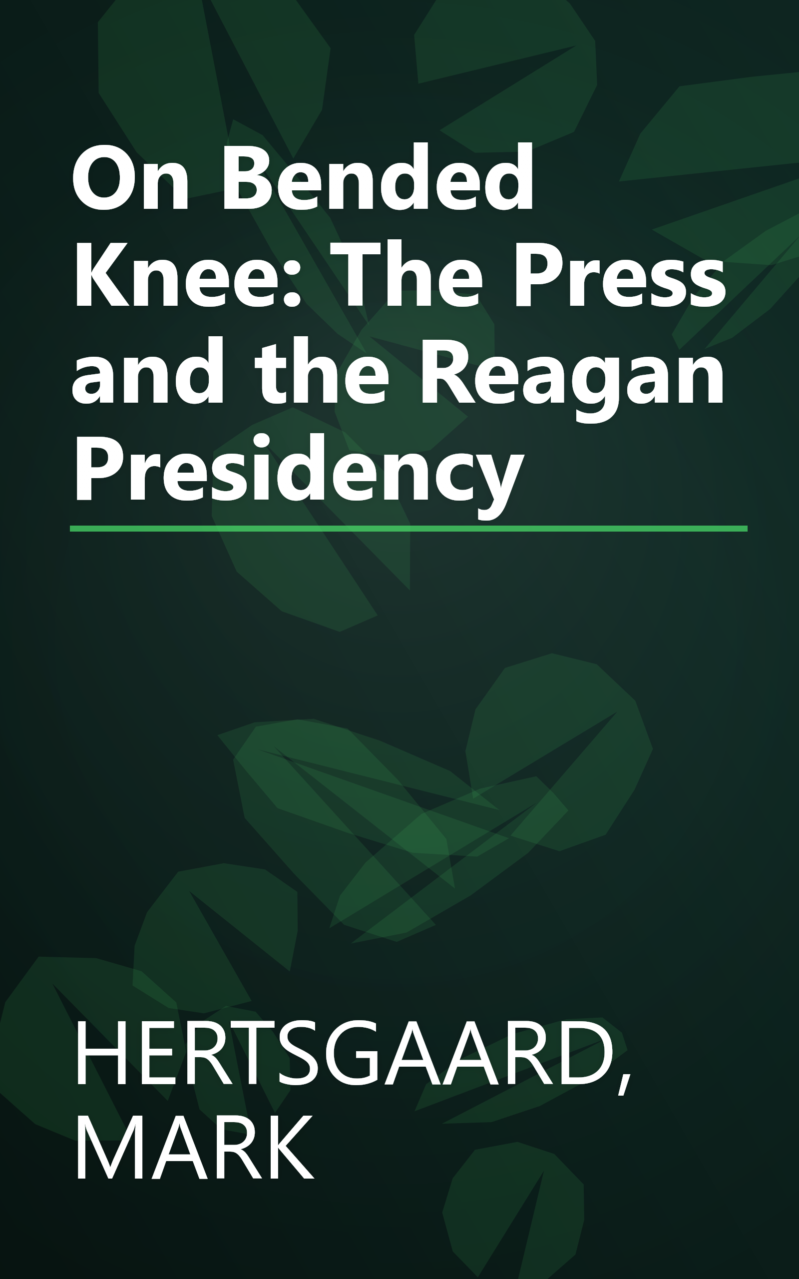 On Bended Knee: The Press and the Reagan Presidency book cover