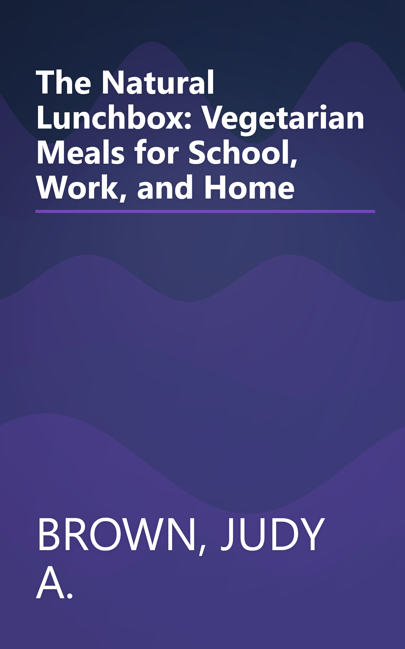The Natural Lunchbox: Vegetarian Meals for School, Work, and Home book cover