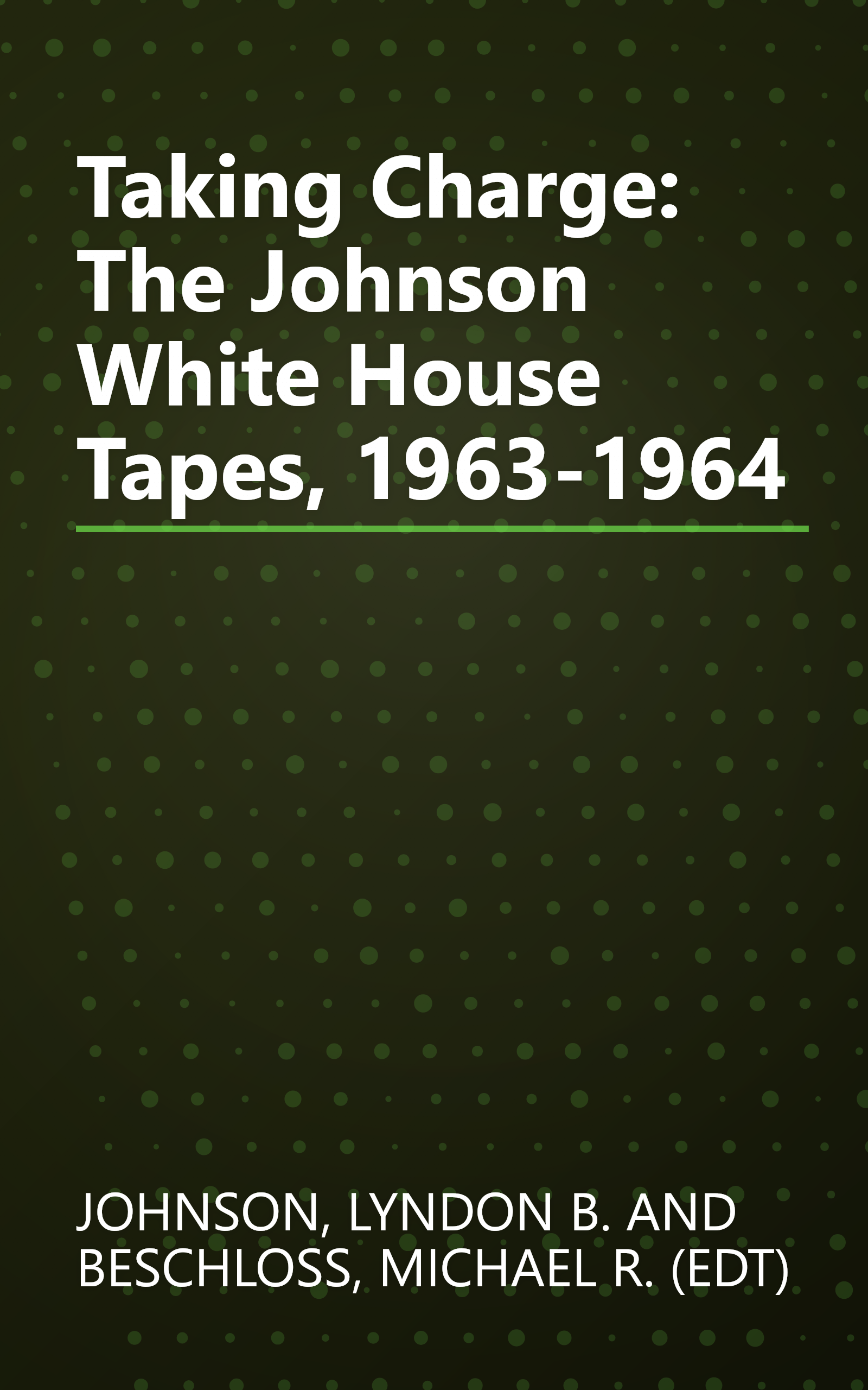 Taking Charge: The Johnson White House Tapes, 1963-1964 book cover