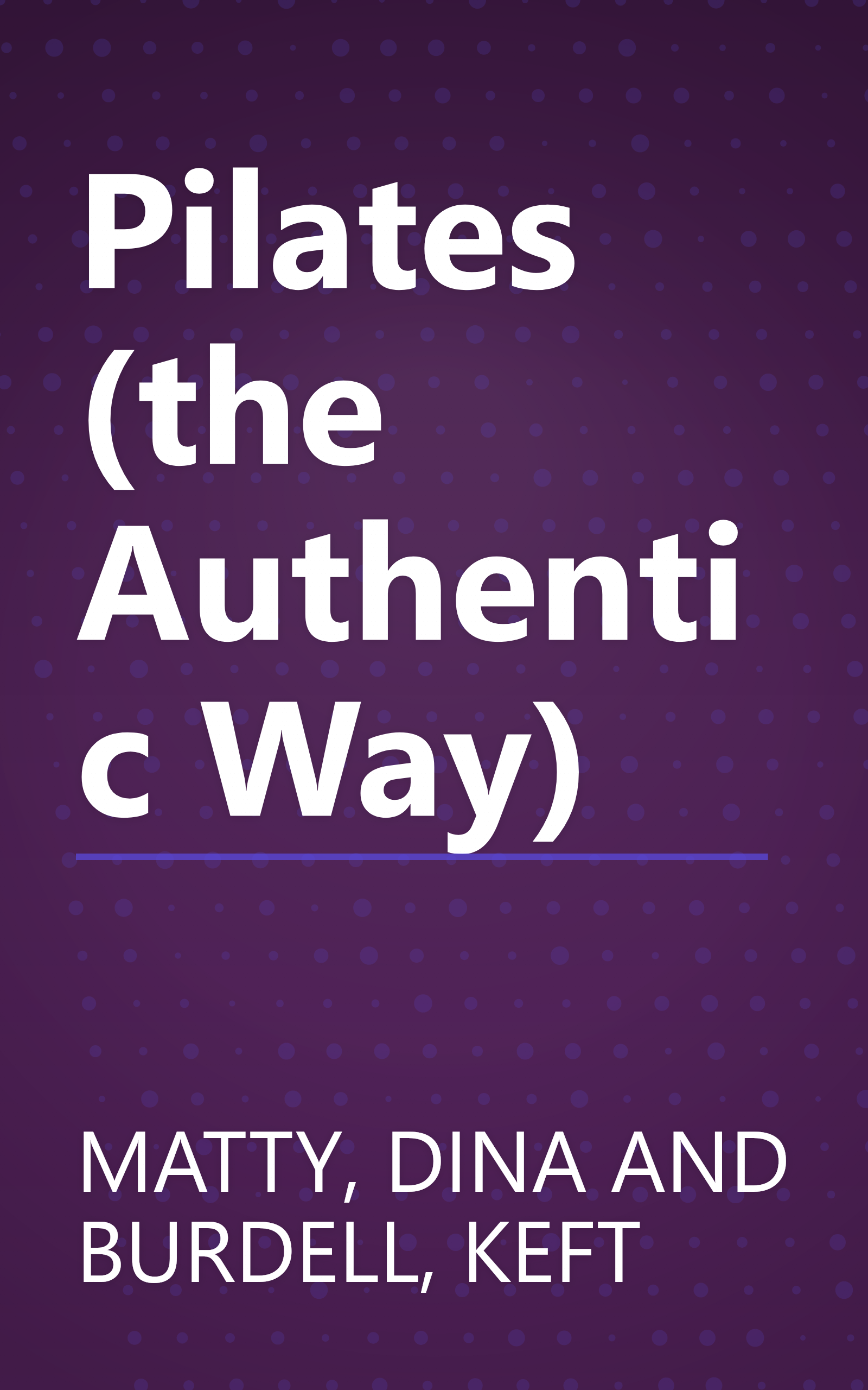 Pilates (the Authentic Way) book cover