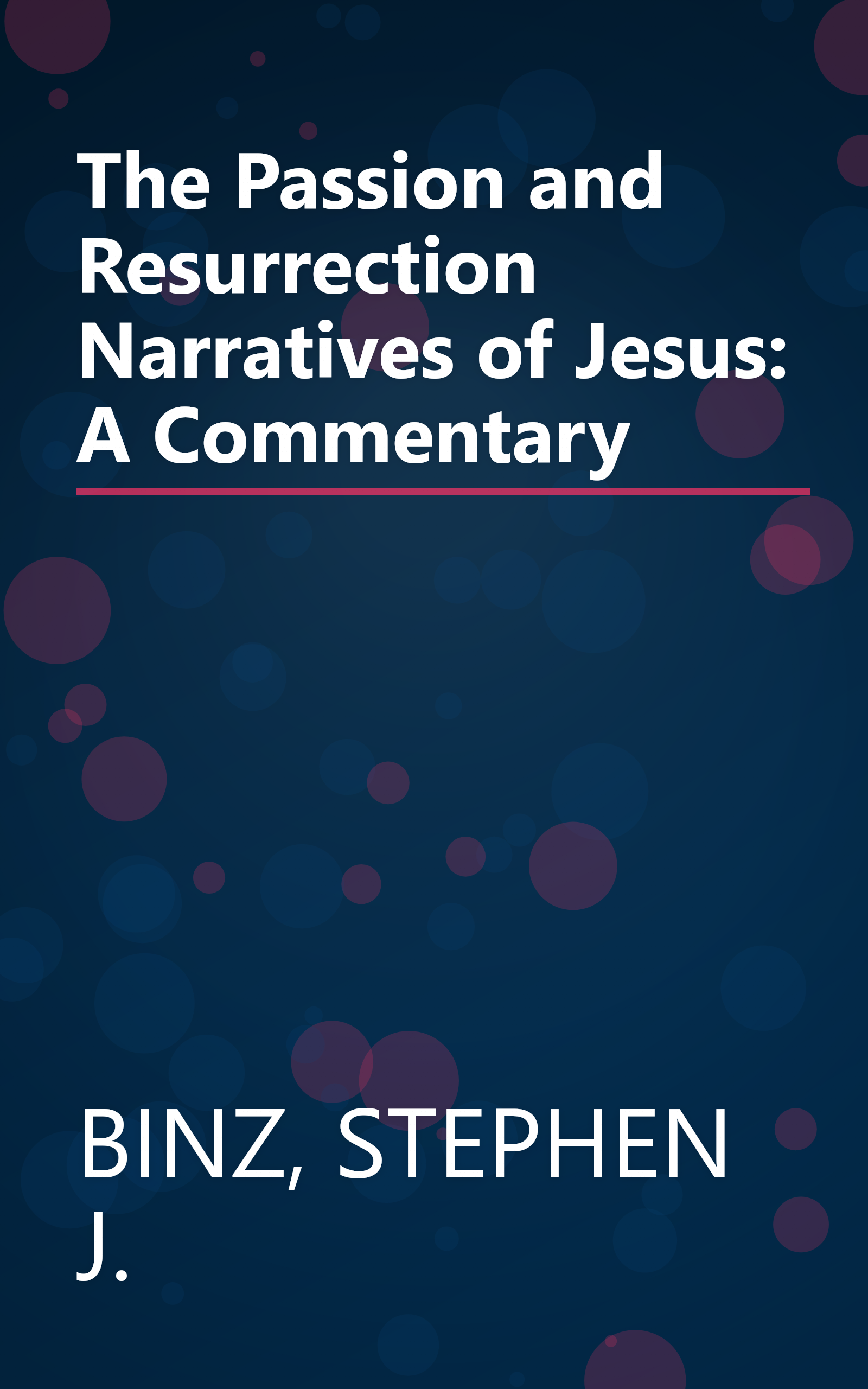 The Passion and Resurrection Narratives of Jesus: A Commentary book cover