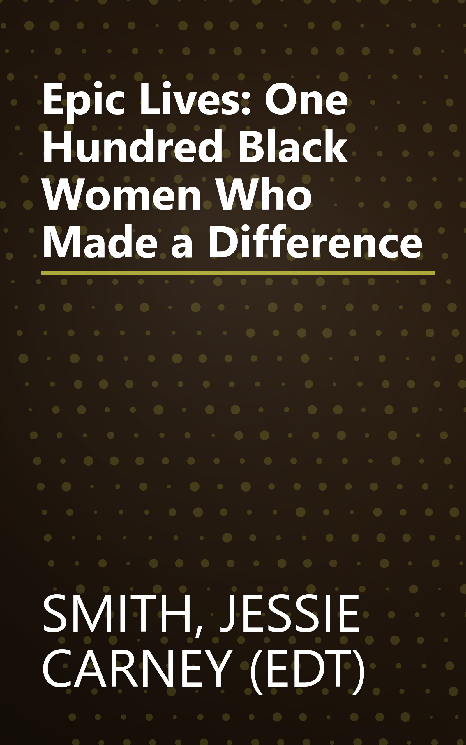 Epic Lives: One Hundred Black Women Who Made a Difference book cover