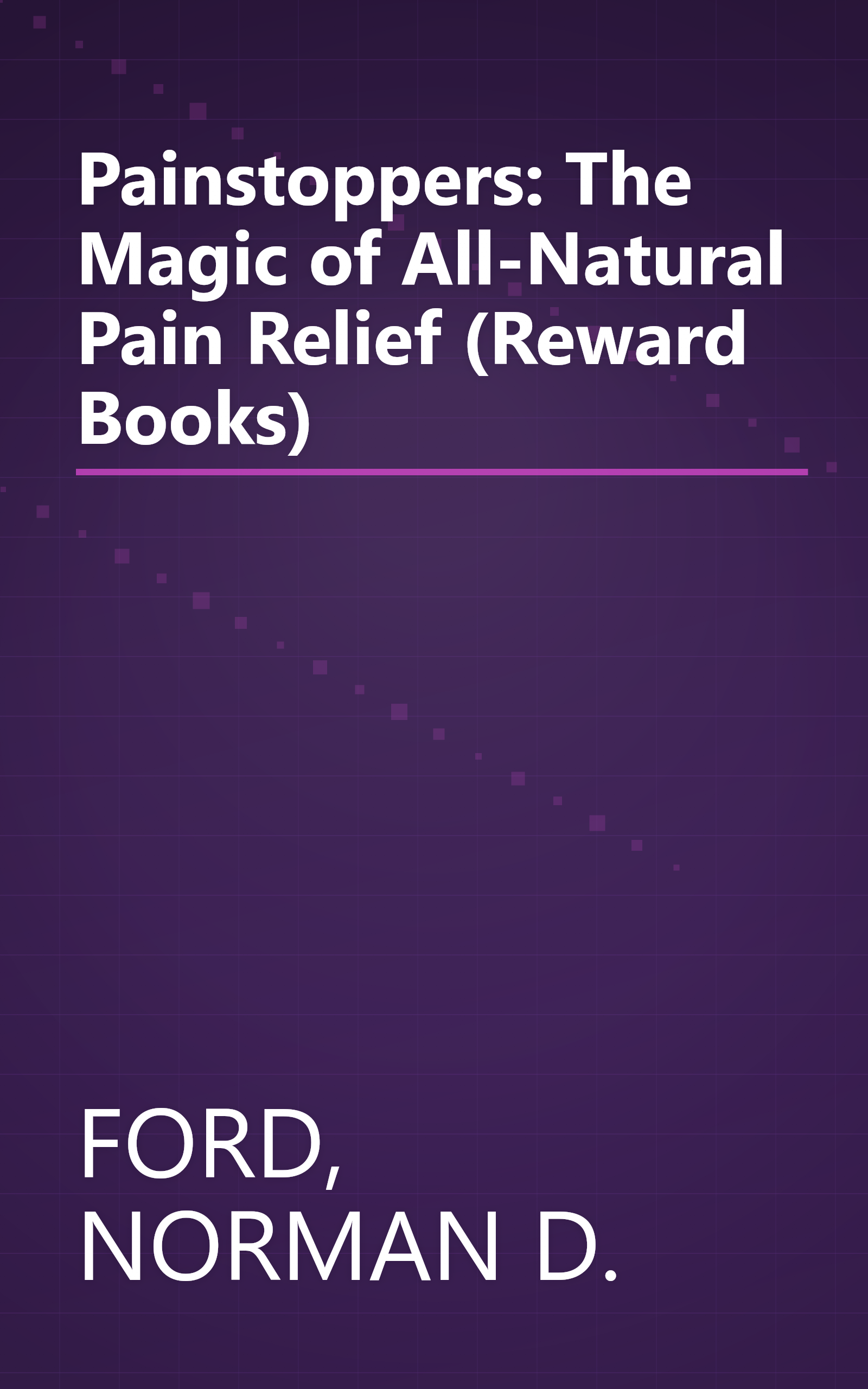 Painstoppers: The Magic of All-Natural Pain Relief (Reward Books) book cover