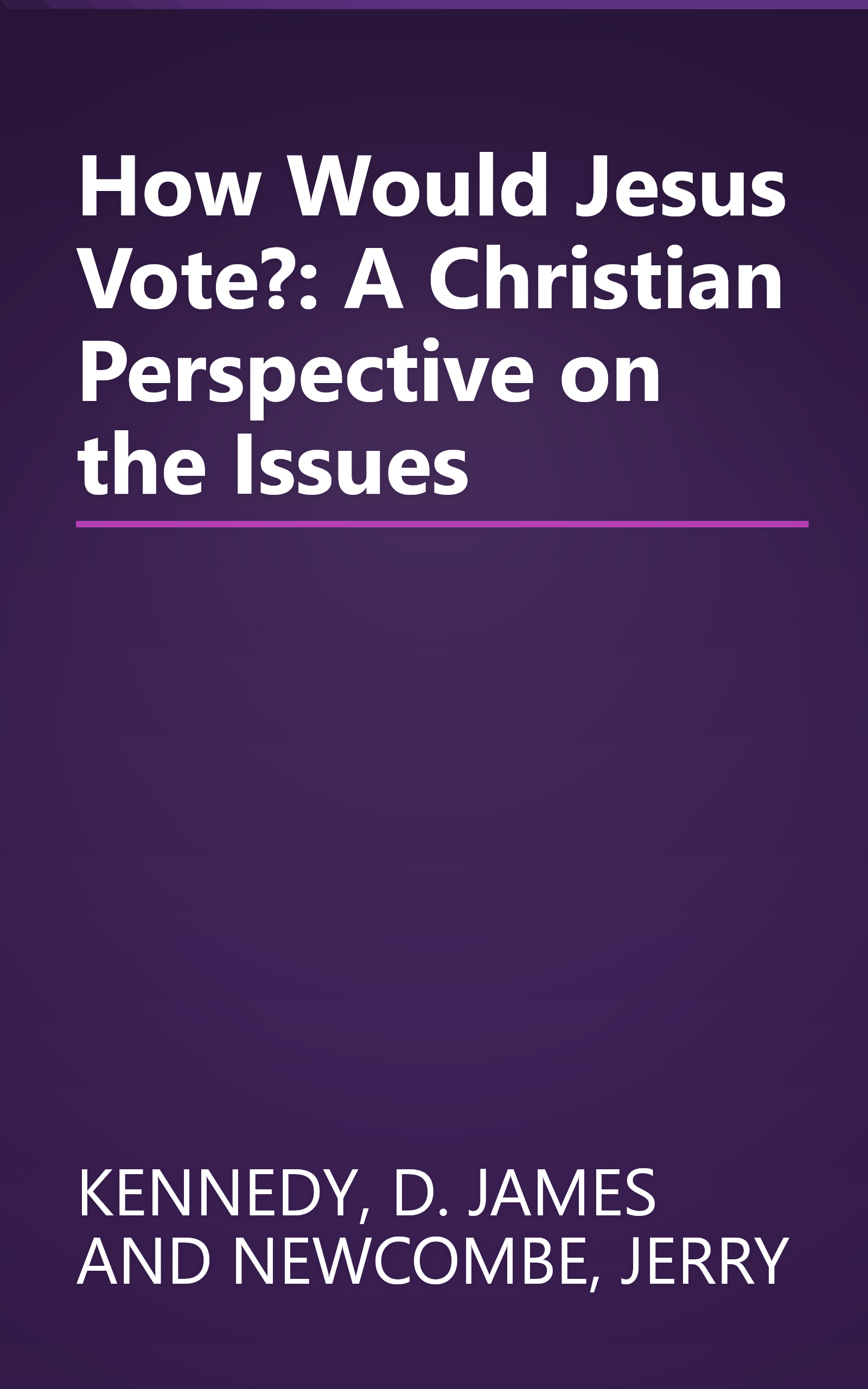 How Would Jesus Vote?: A Christian Perspective on the Issues book cover